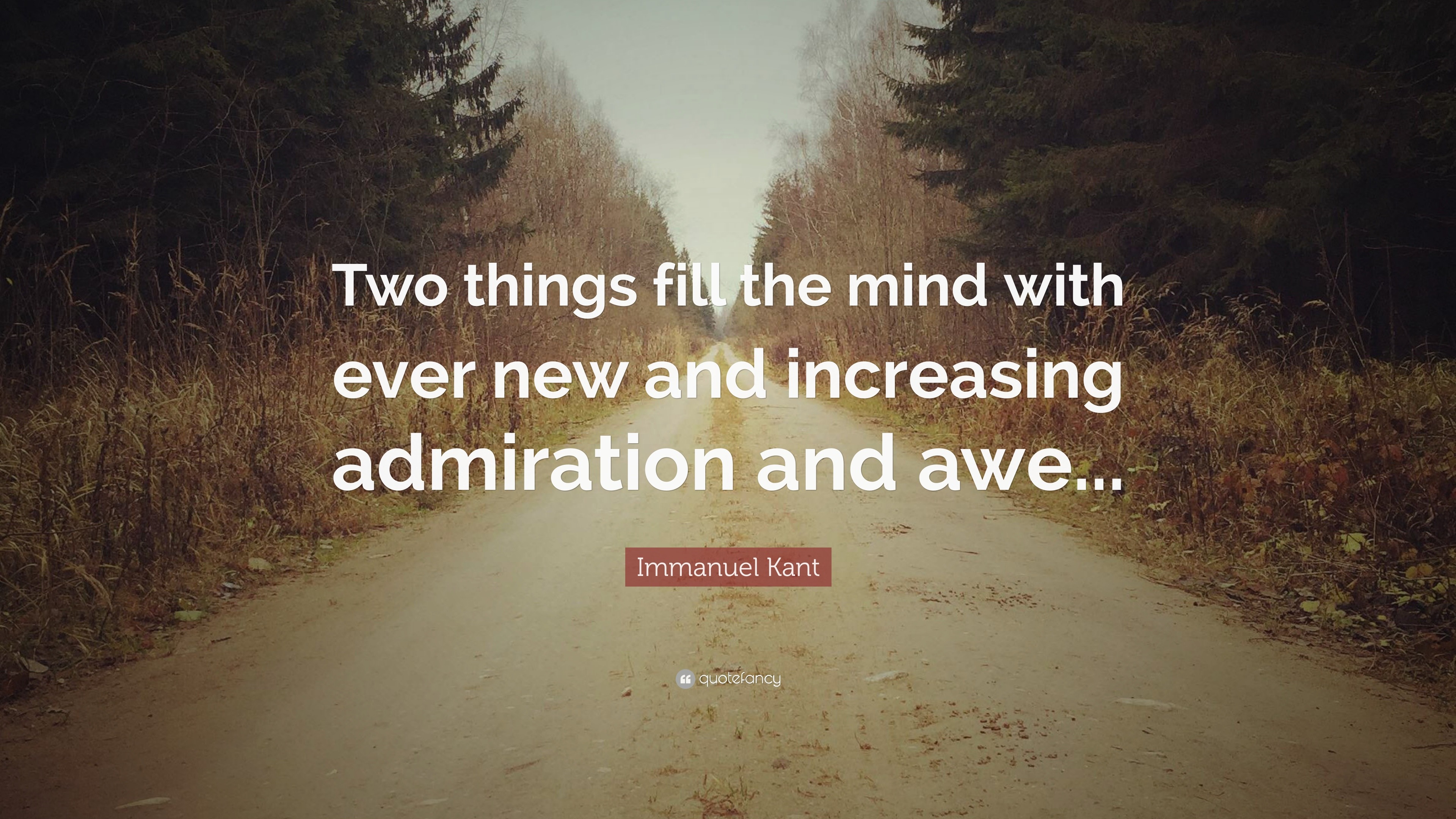 Immanuel Kant Quote: “Two things fill the mind with ever new and ...