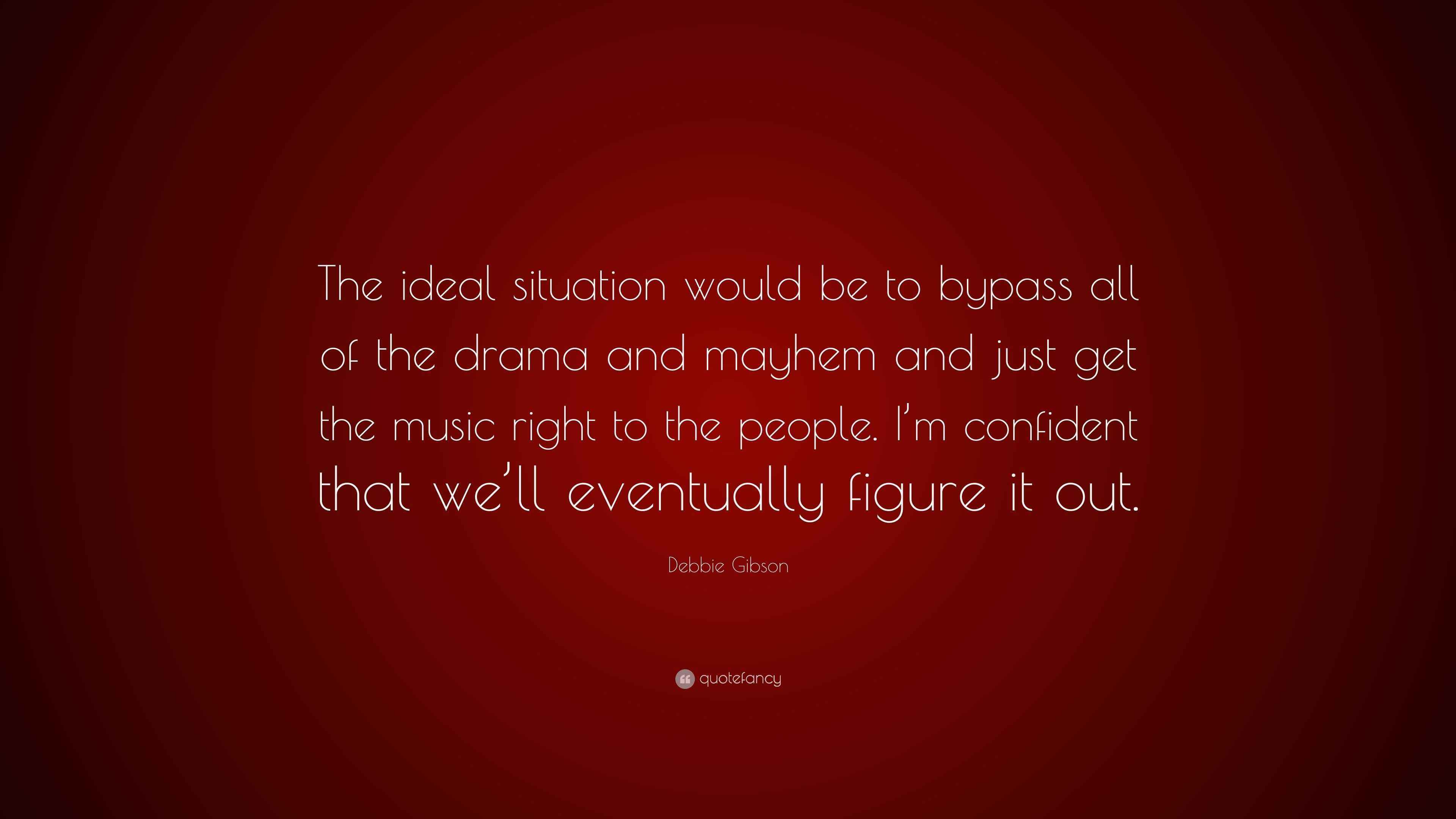 Debbie Gibson Quote: “The ideal situation would be to bypass all of the ...