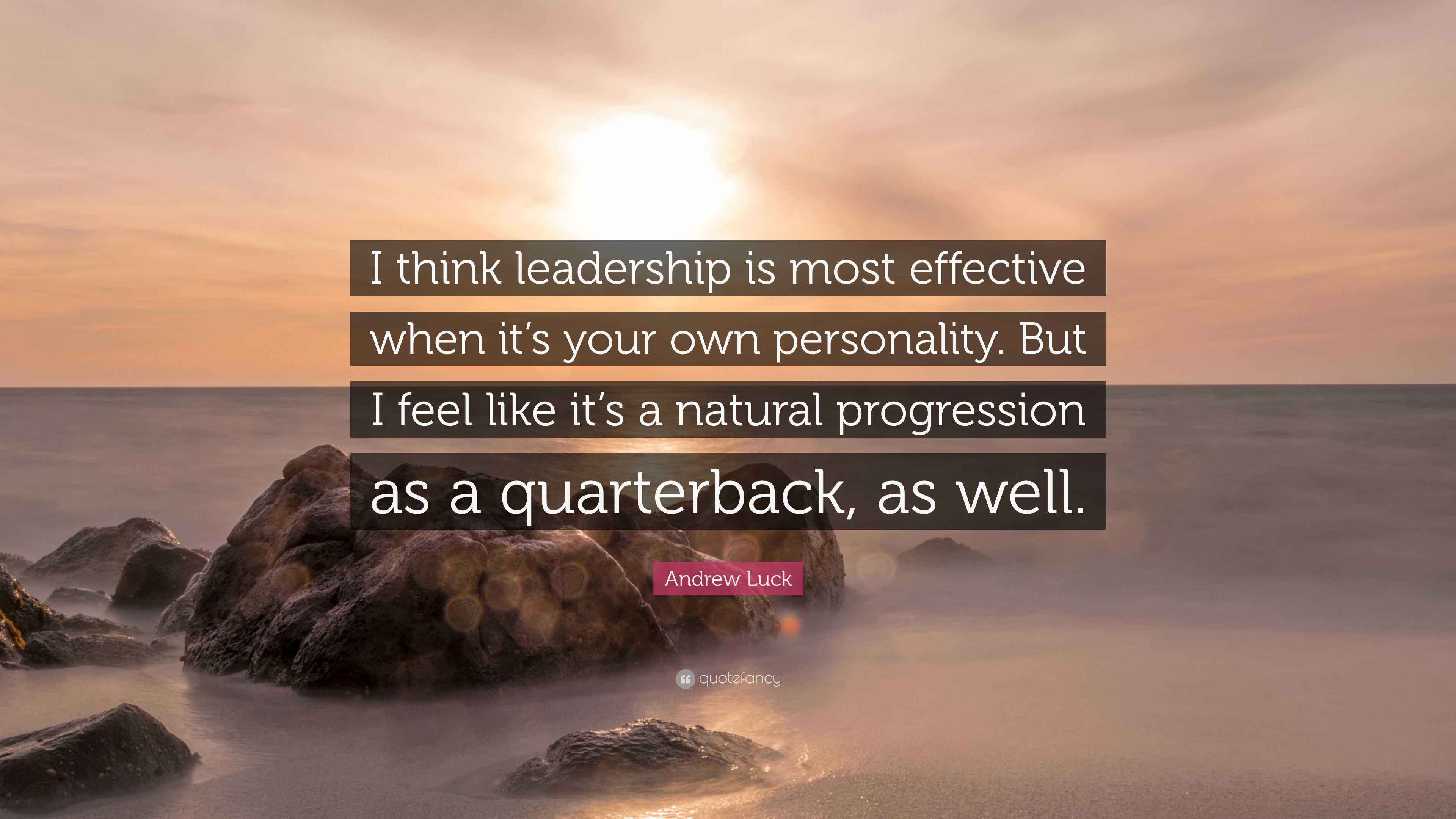 Andrew Luck Quote: “I think leadership is most effective when it’s your ...