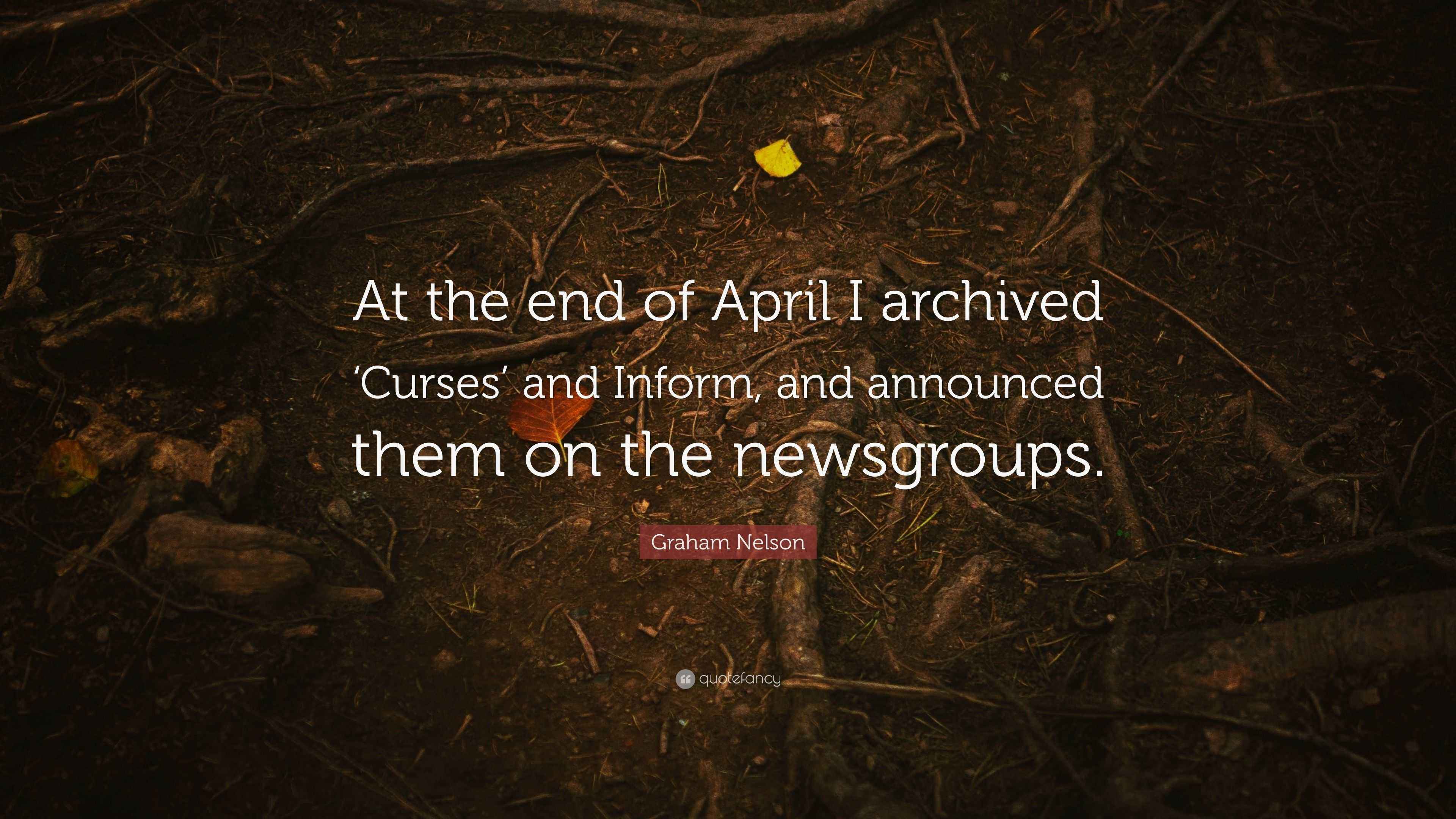 Graham Nelson Quote: “At the end of April I archived ‘Curses’ and ...