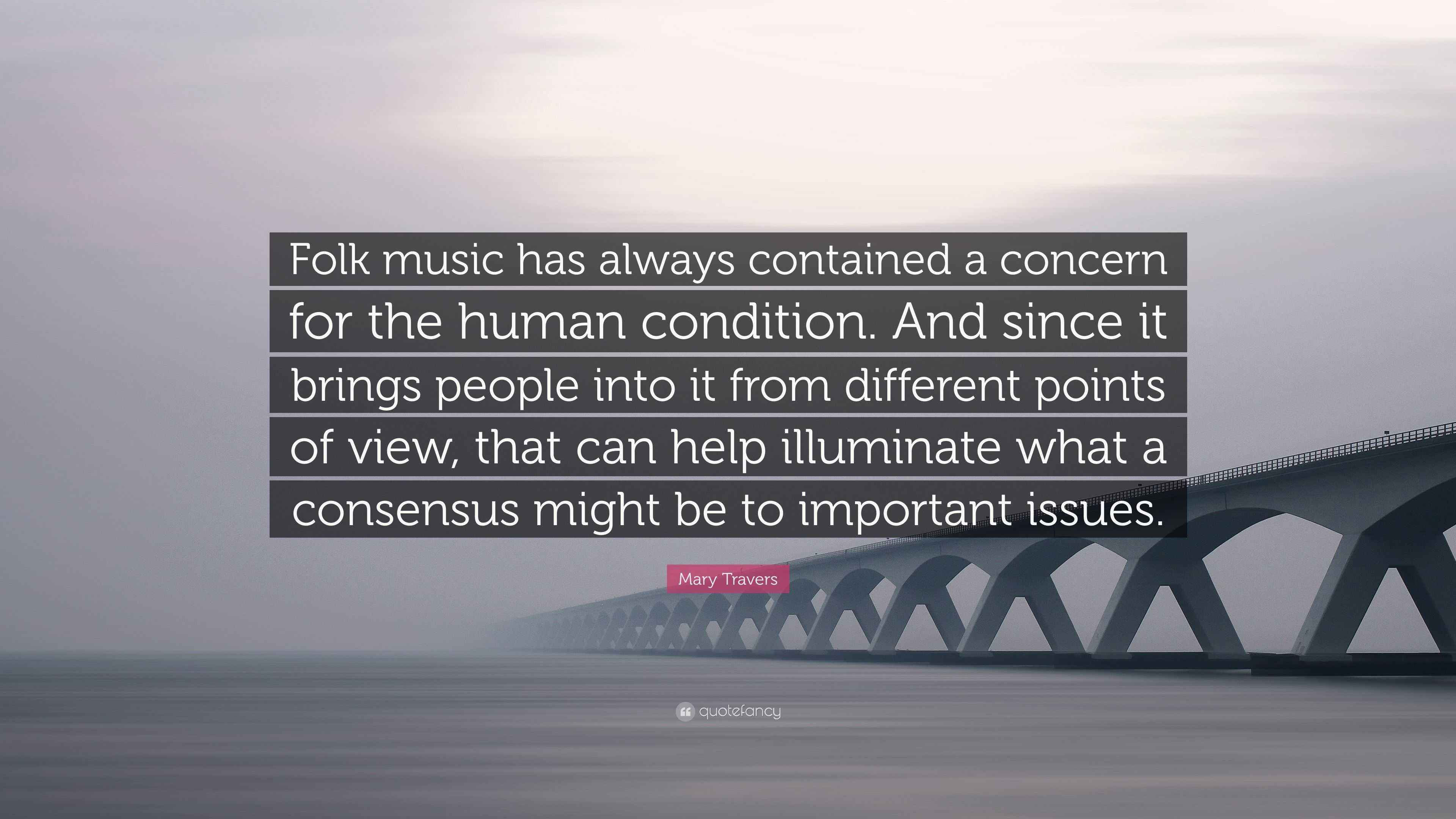 Mary Travers Quote: “Folk music has always contained a concern for the ...