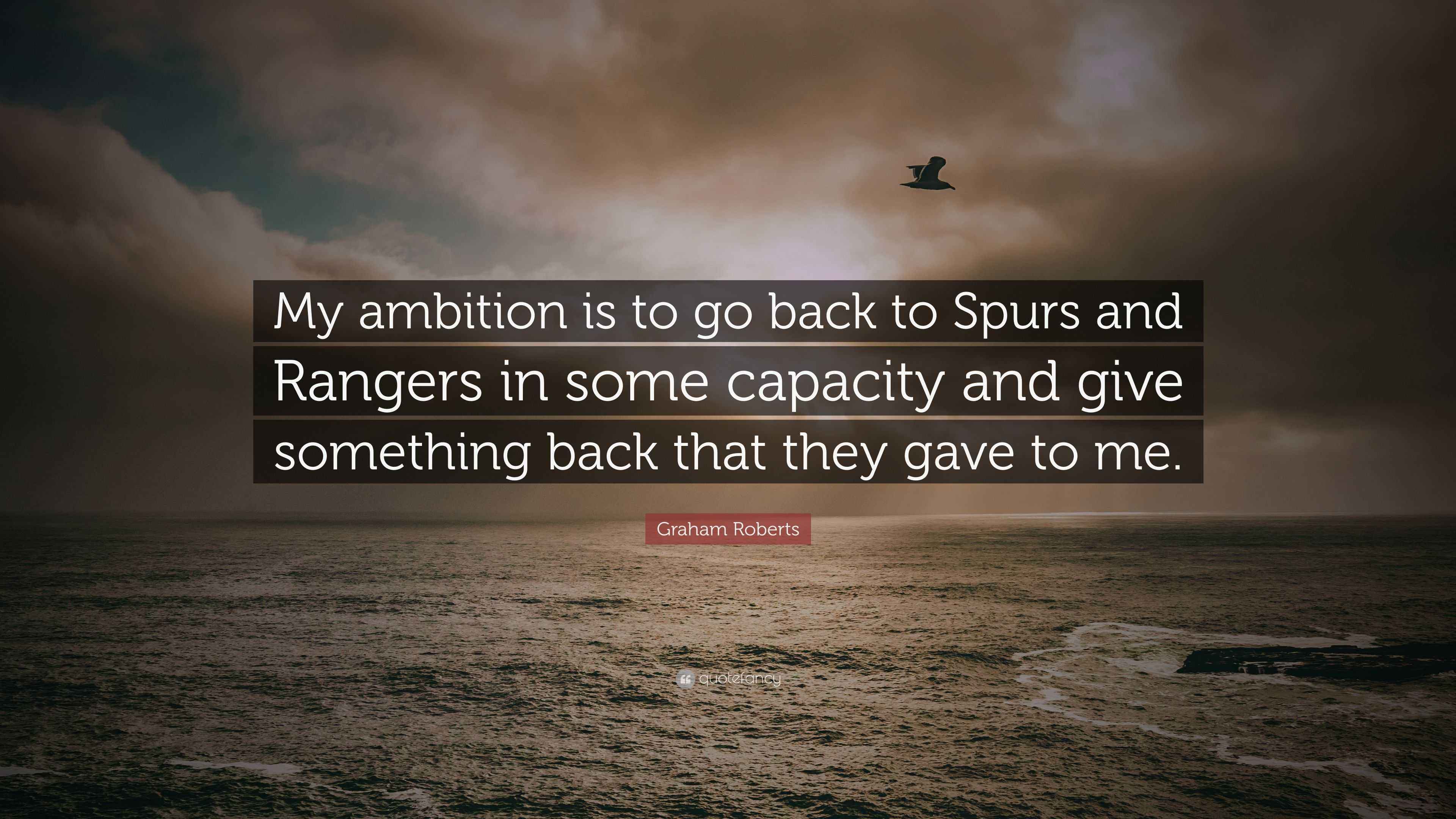 Graham Roberts Quote: “My ambition is to go back to Spurs and Rangers ...