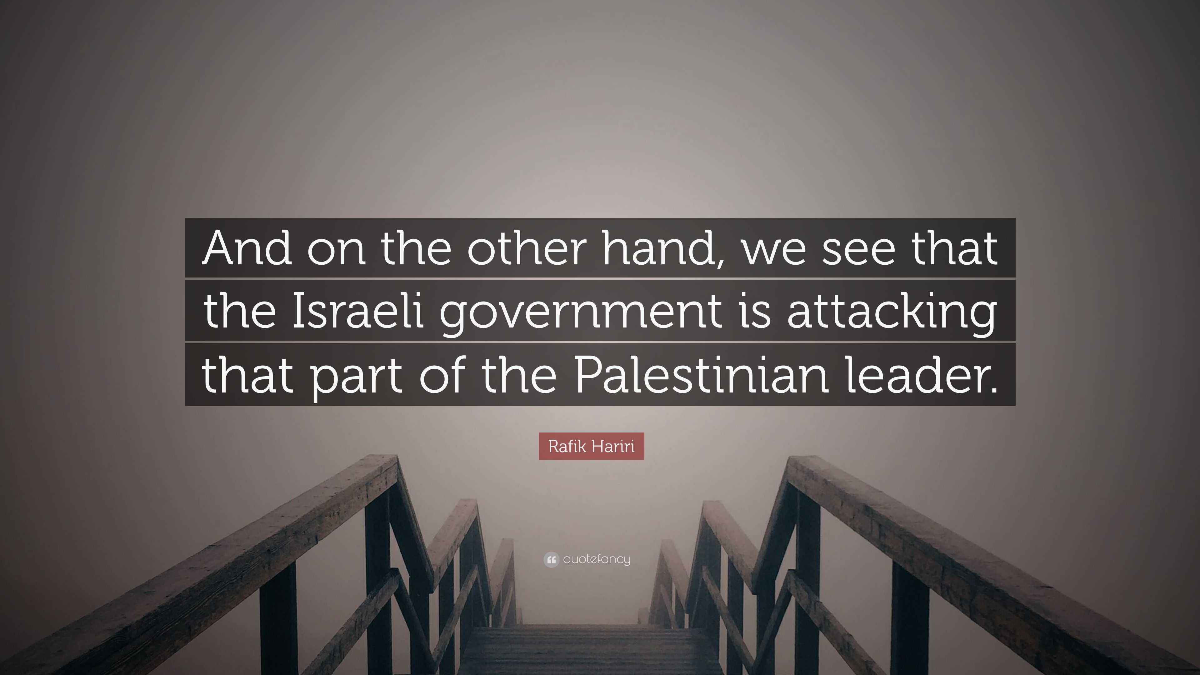 Rafik Hariri Quote: “And on the other hand, we see that the Israeli ...