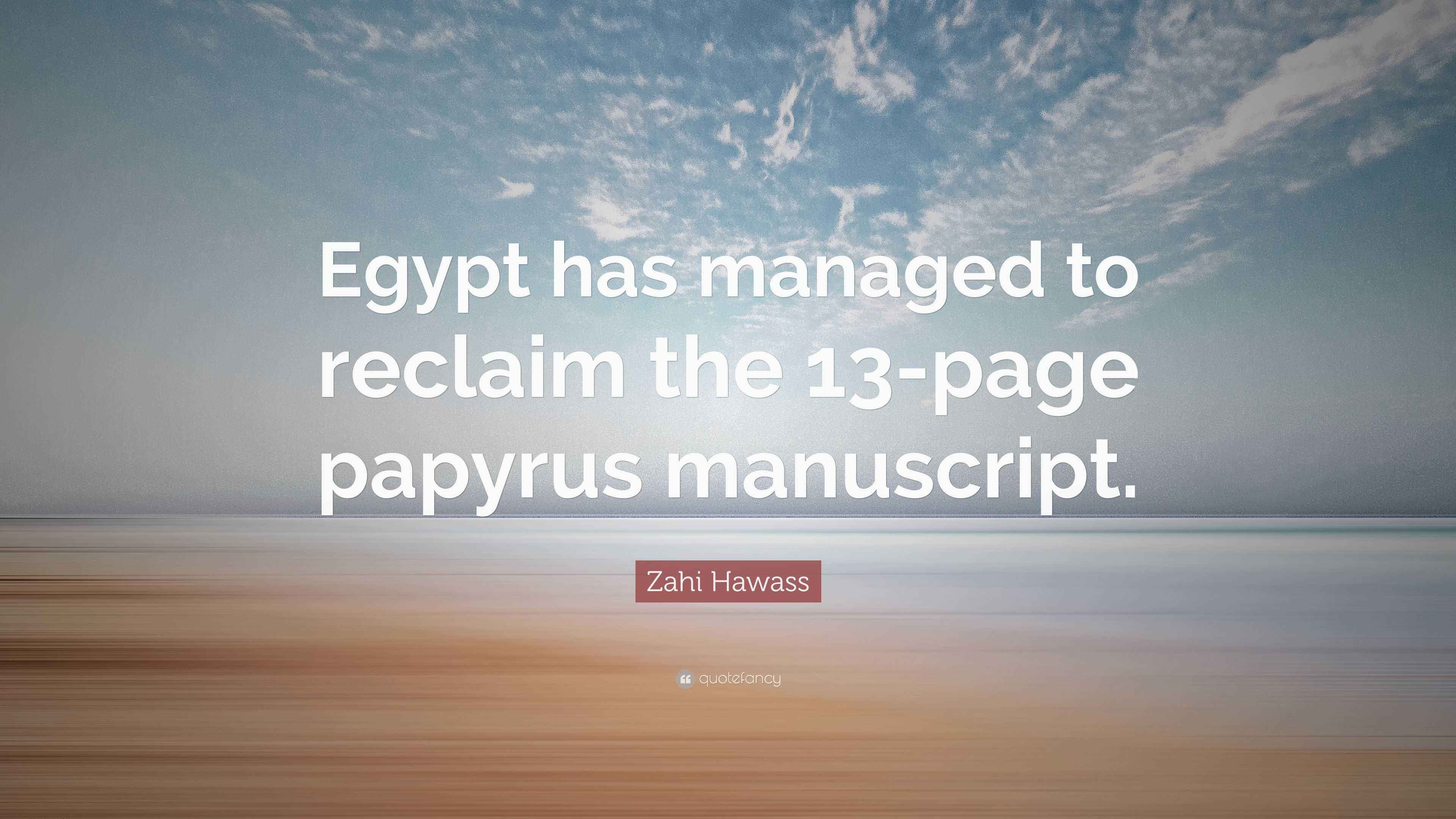 Zahi Hawass Quote: “Egypt has managed to reclaim the 13-page papyrus ...