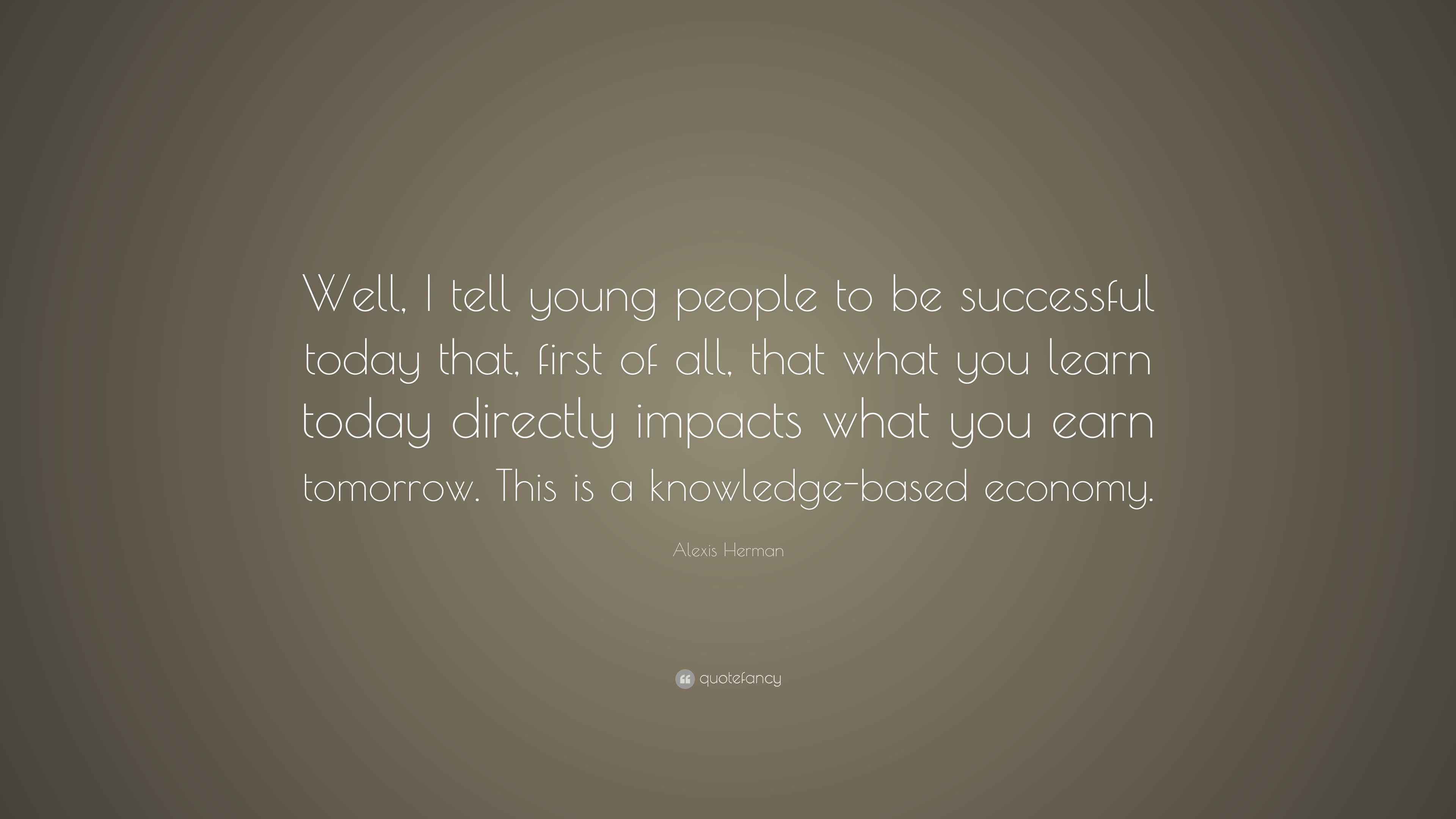 Alexis Herman Quote: “Well, I tell young people to be successful today ...