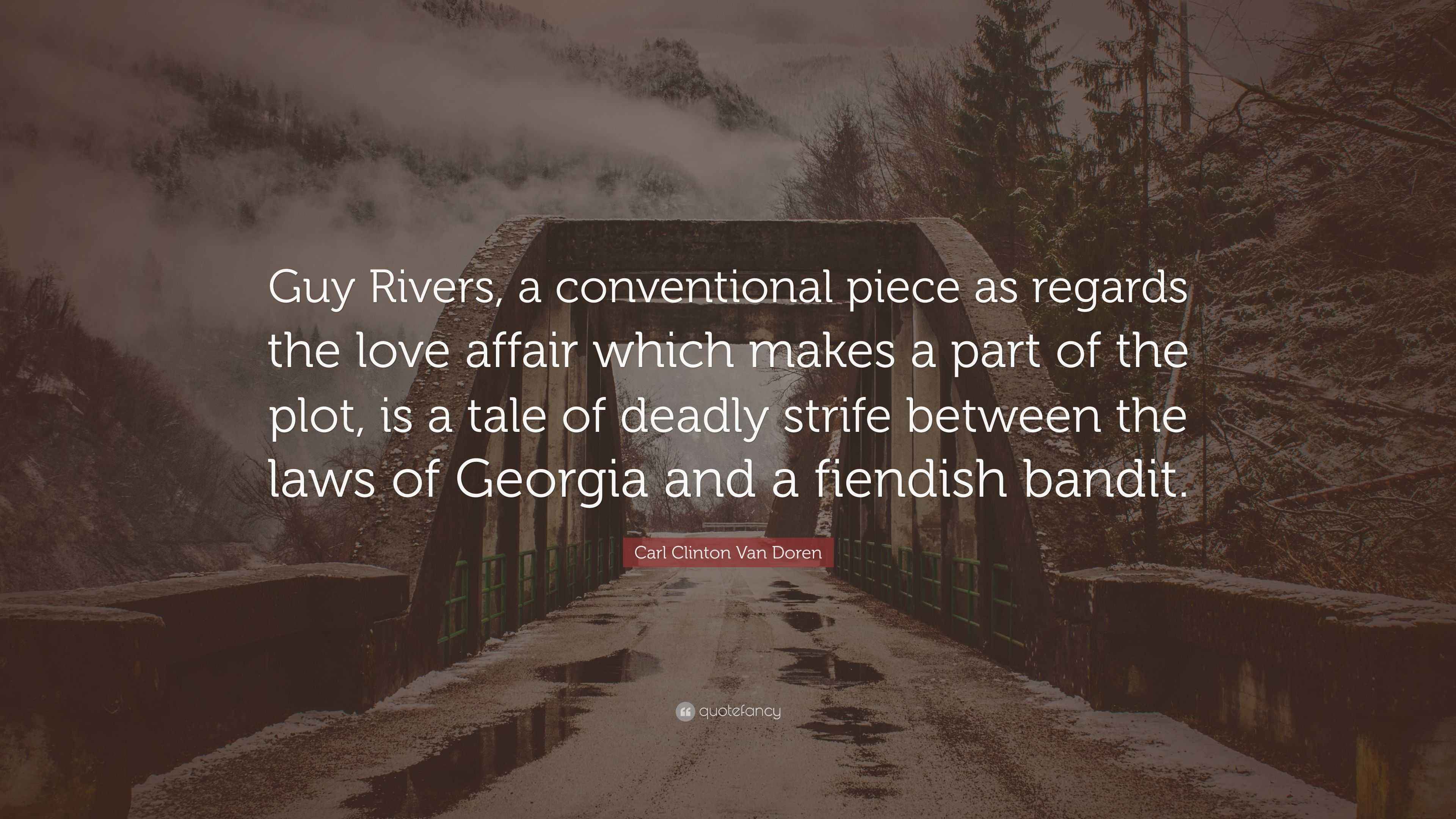 Carl Clinton Van Doren Quote: “Guy Rivers, a conventional piece as ...