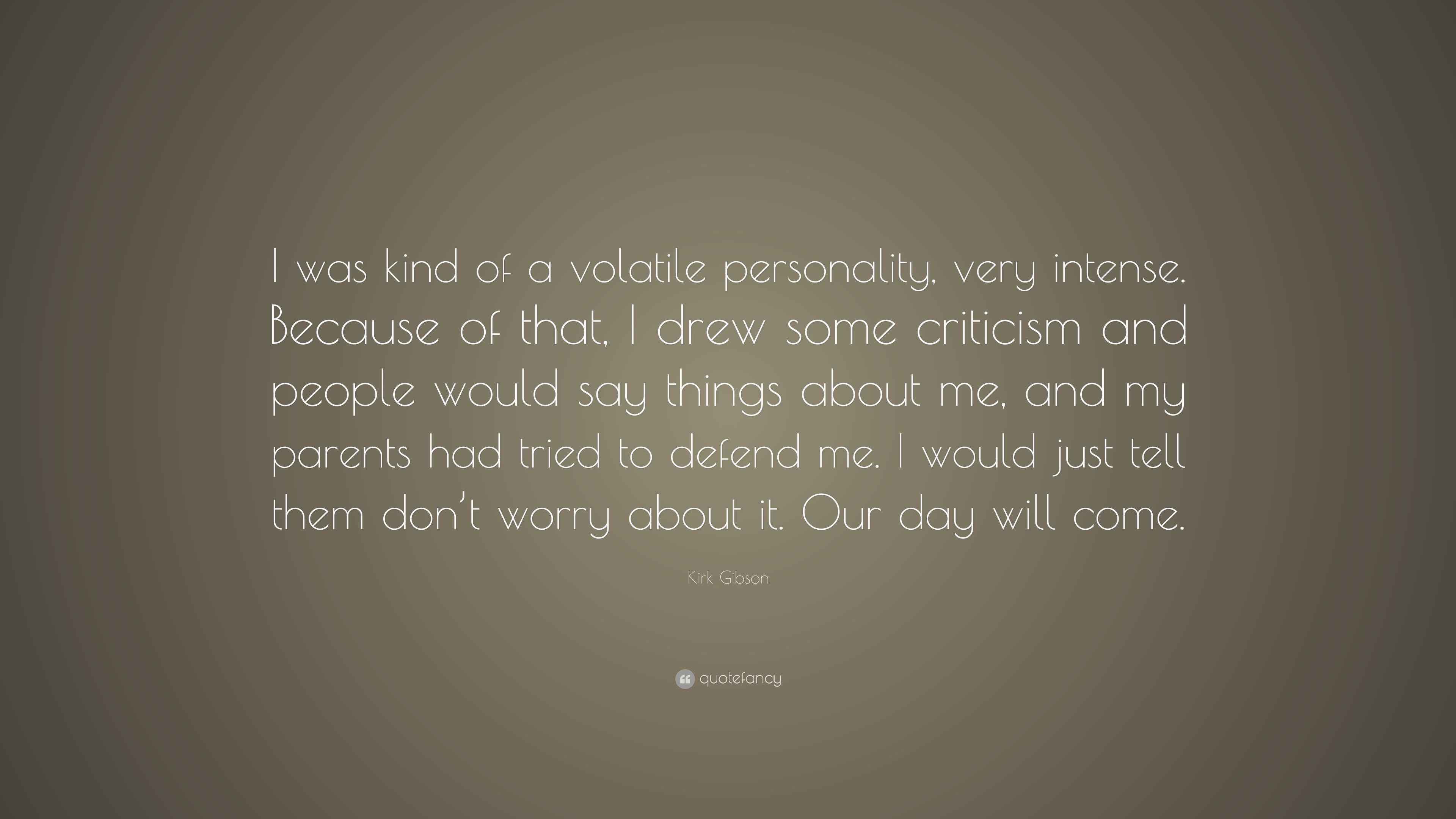Kirk Gibson Quote: “I was kind of a volatile personality, very intense ...