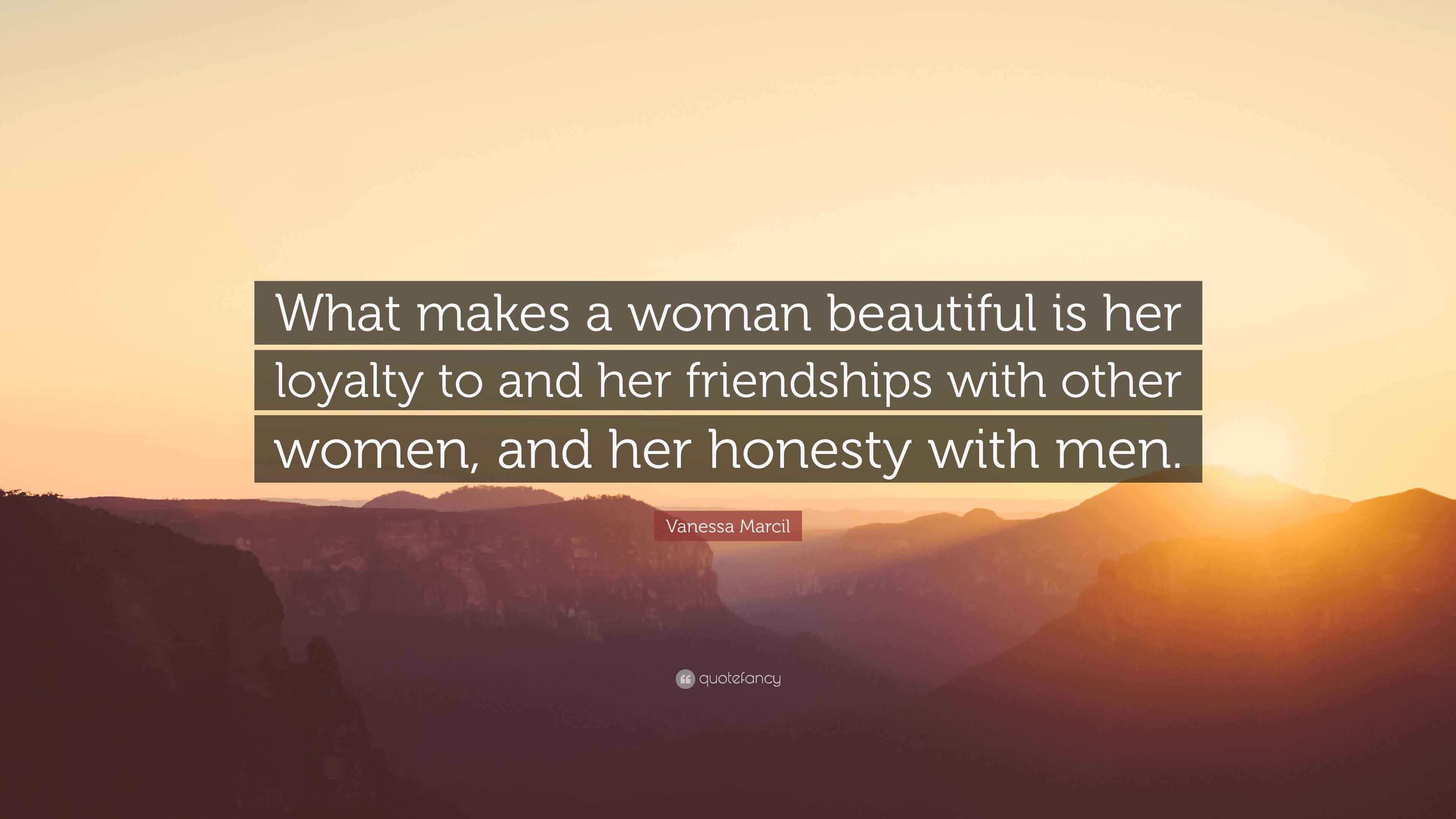 Vanessa Marcil Quote: “What makes a woman beautiful is her loyalty to ...