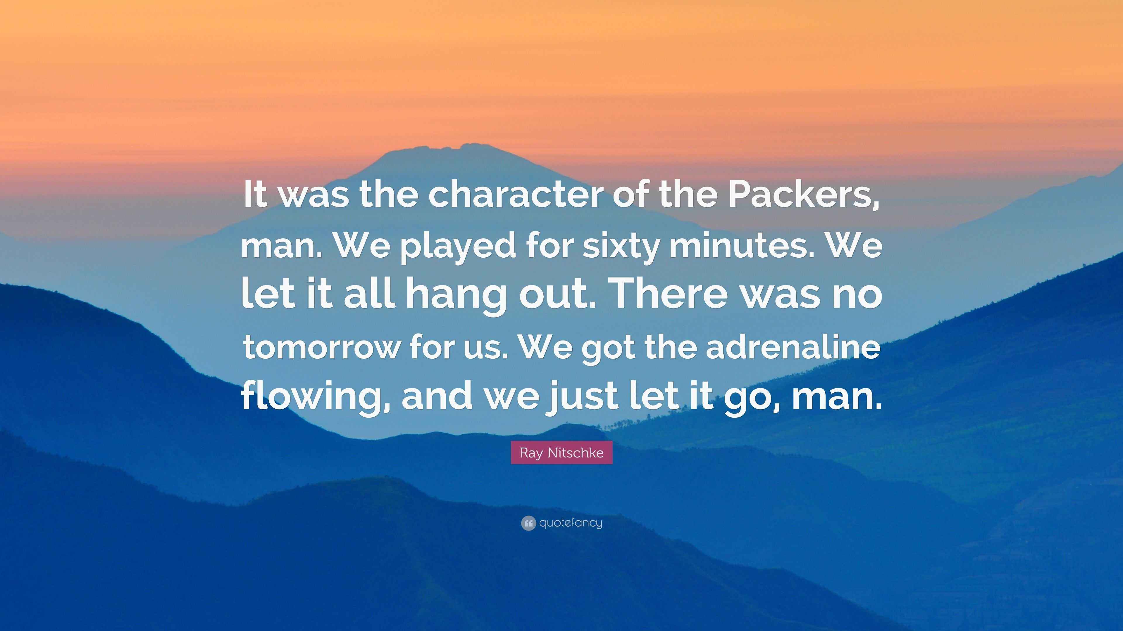 Ray Nitschke Quote: “It was the character of the Packers, man. We ...