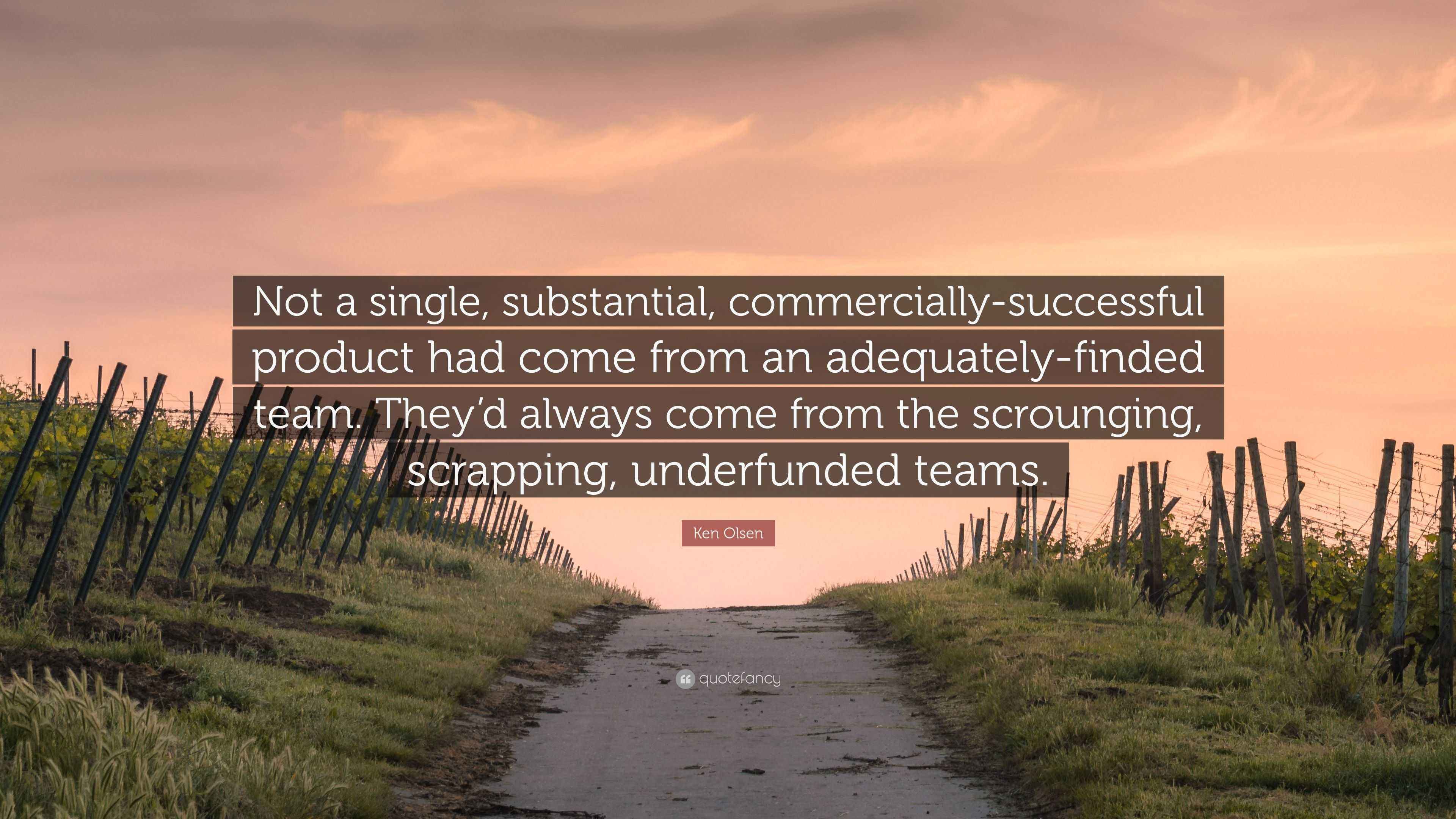 Ken Olsen Quote: “Not a single, substantial, commercially-successful ...