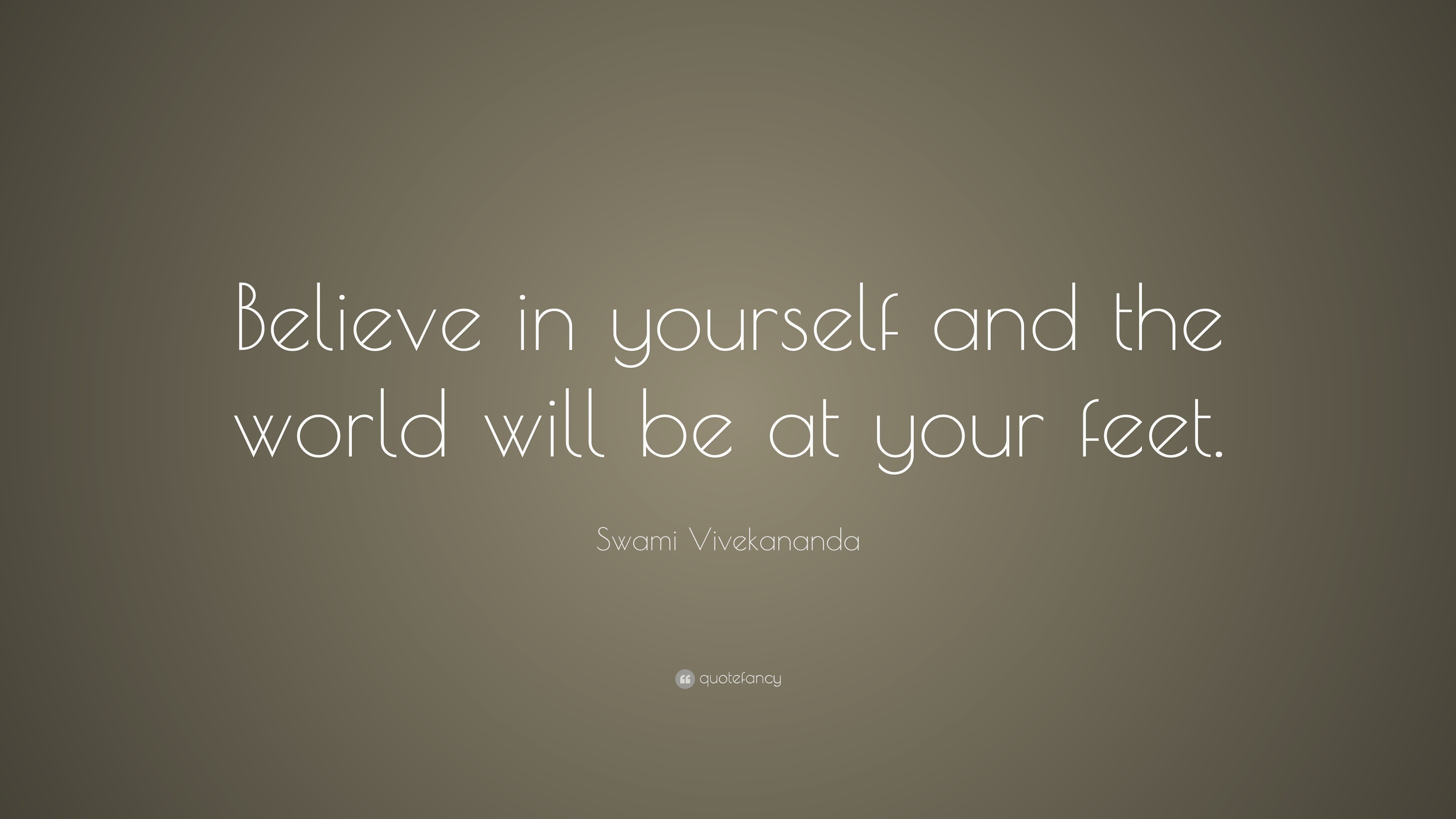 Swami Vivekananda Quote: “Believe in yourself and the world will be at ...