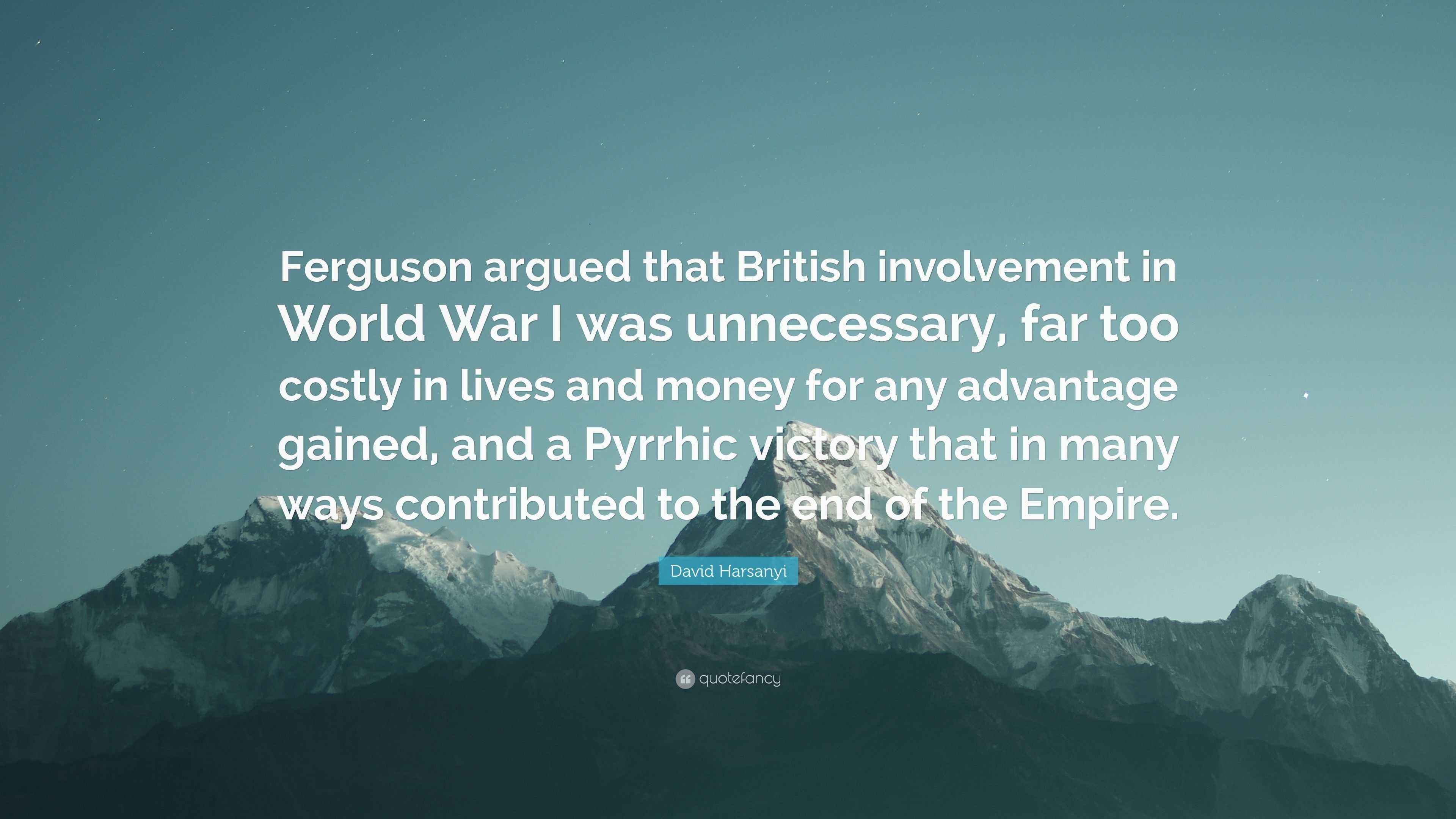 David Harsanyi Quote: “Ferguson argued that British involvement in ...