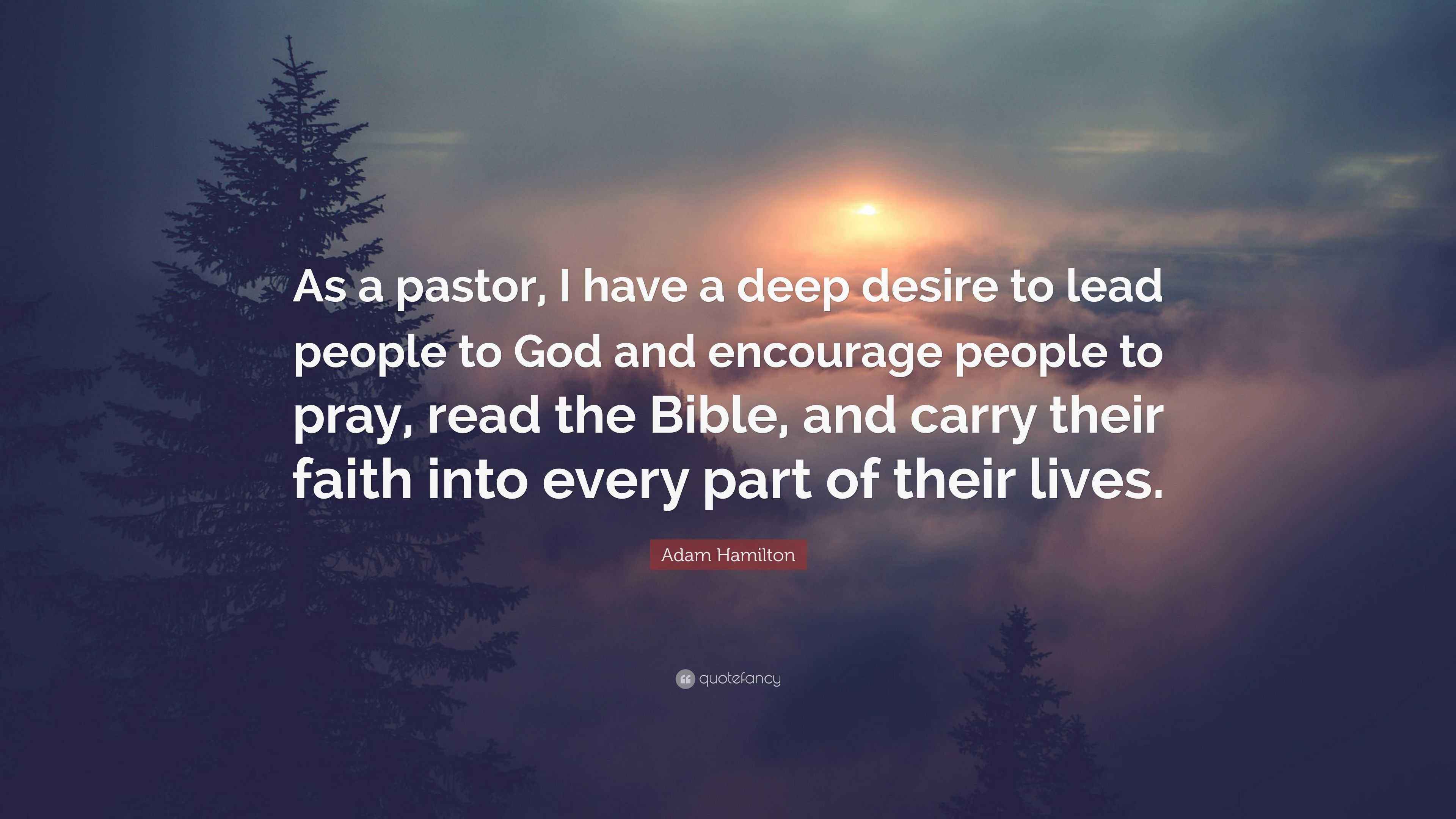 Adam Hamilton Quote: “As a pastor, I have a deep desire to lead people ...