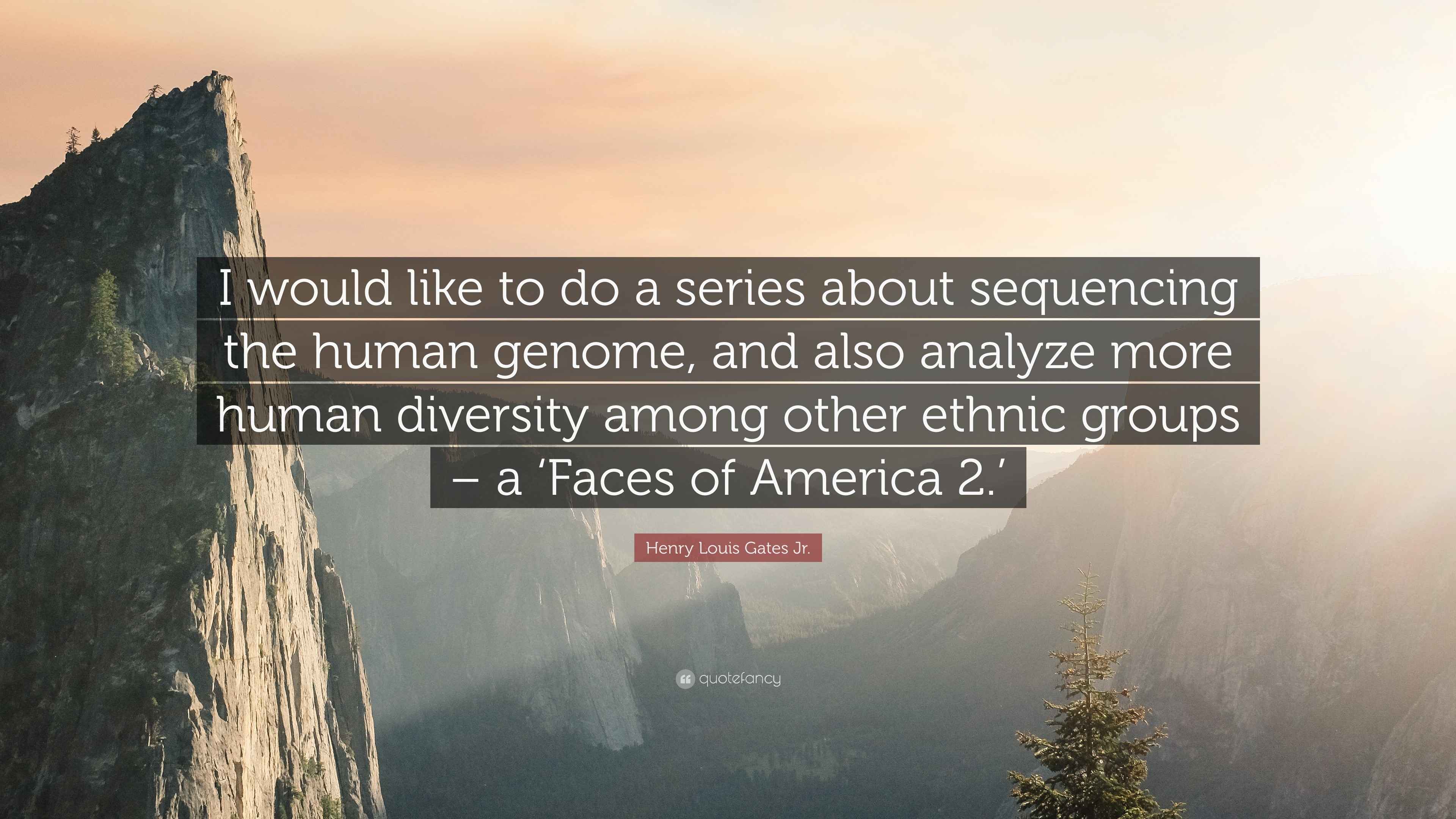 Henry Louis Gates Jr. Quote: “I would like to do a series about ...