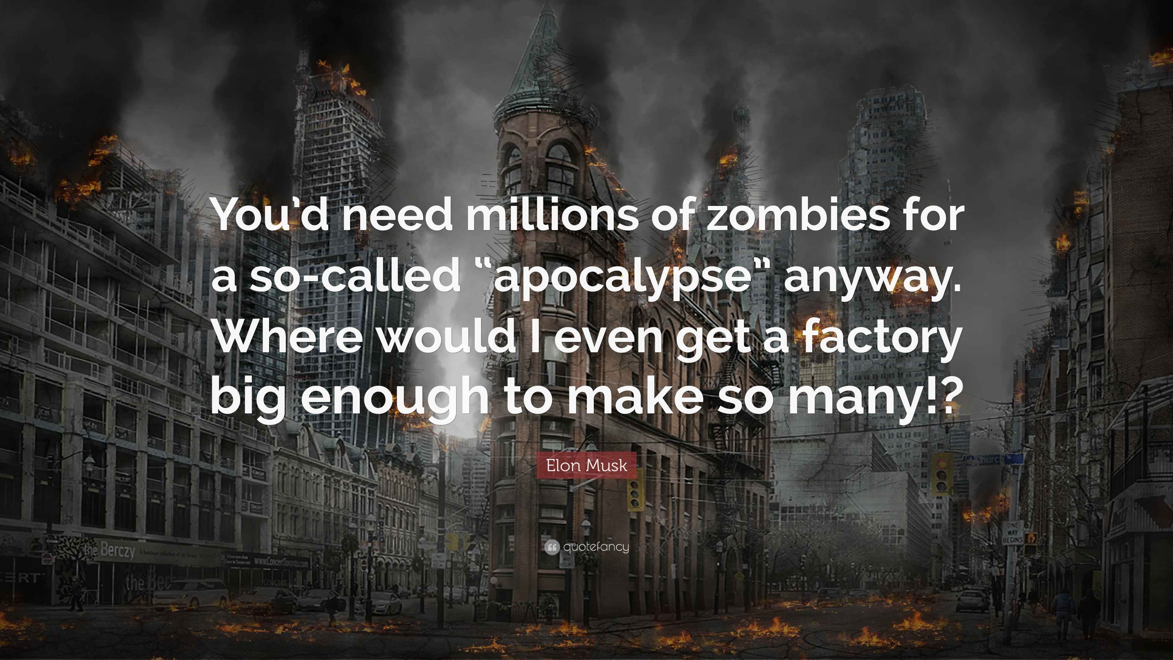 Elon Musk Quote: “You’d need millions of zombies for a so-called ...