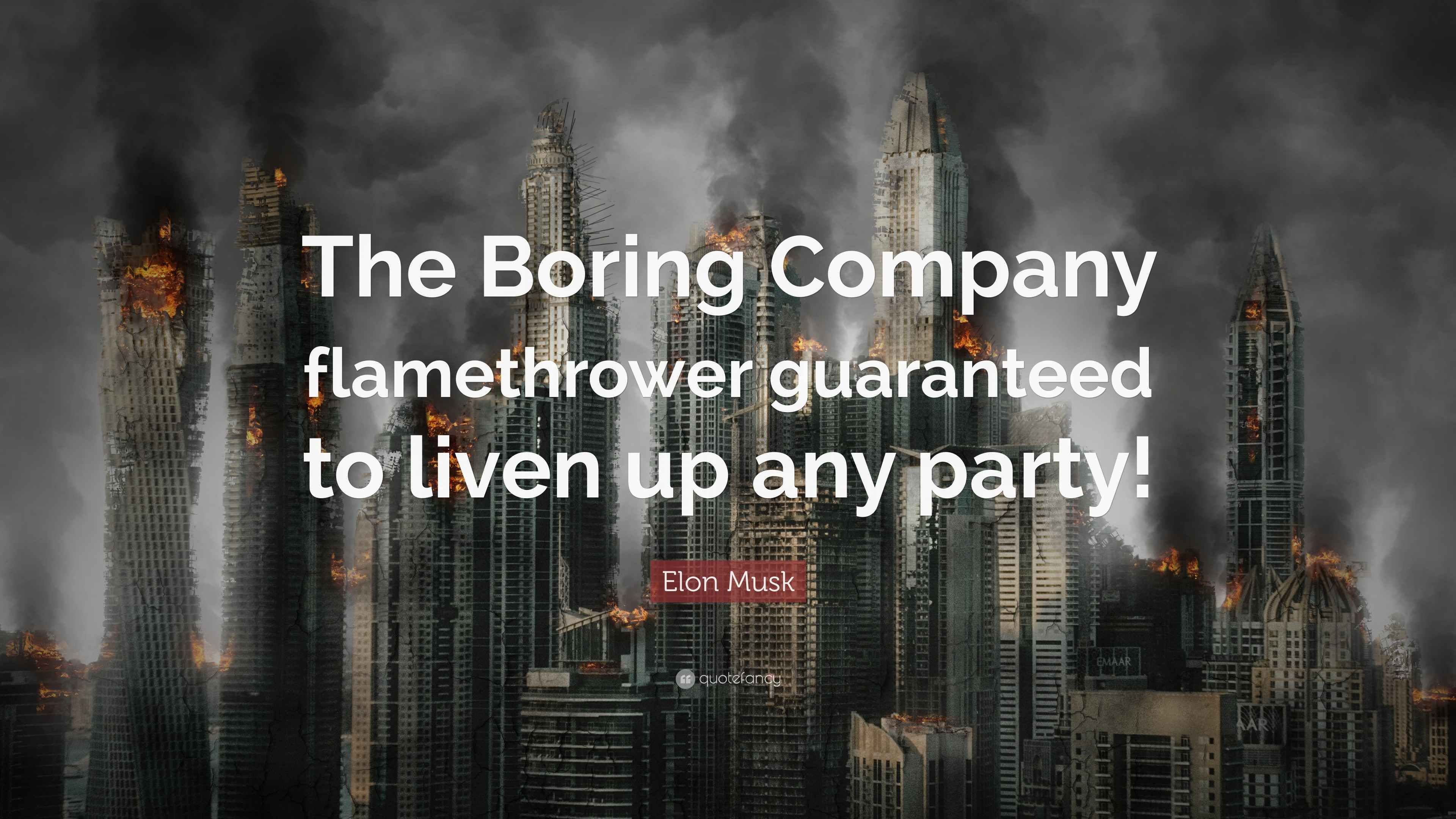 Elon Musk Quote: “The Boring Company flamethrower guaranteed to liven ...