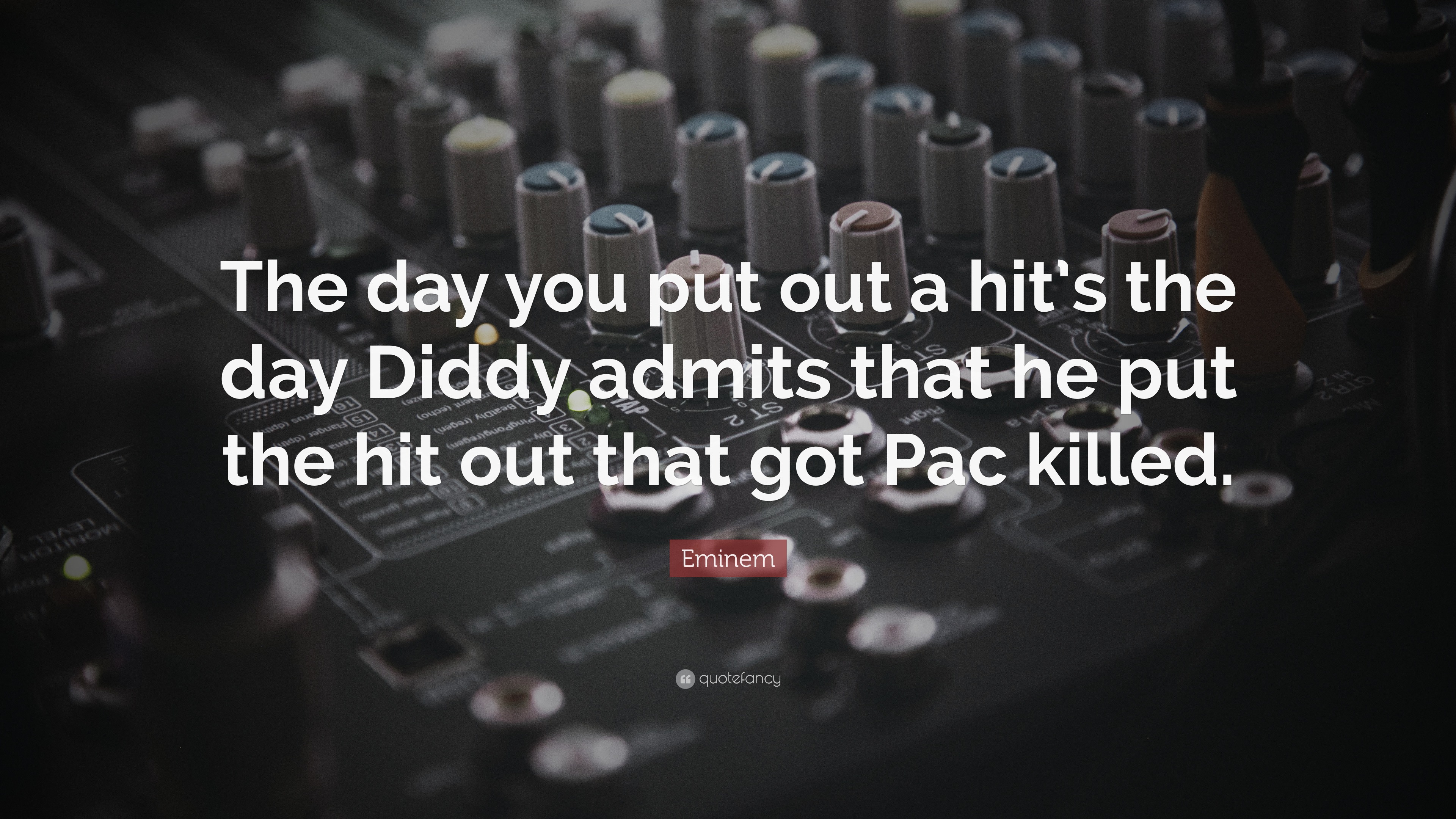 Eminem Quote: “The day you put out a hit’s the day Diddy admits that he ...