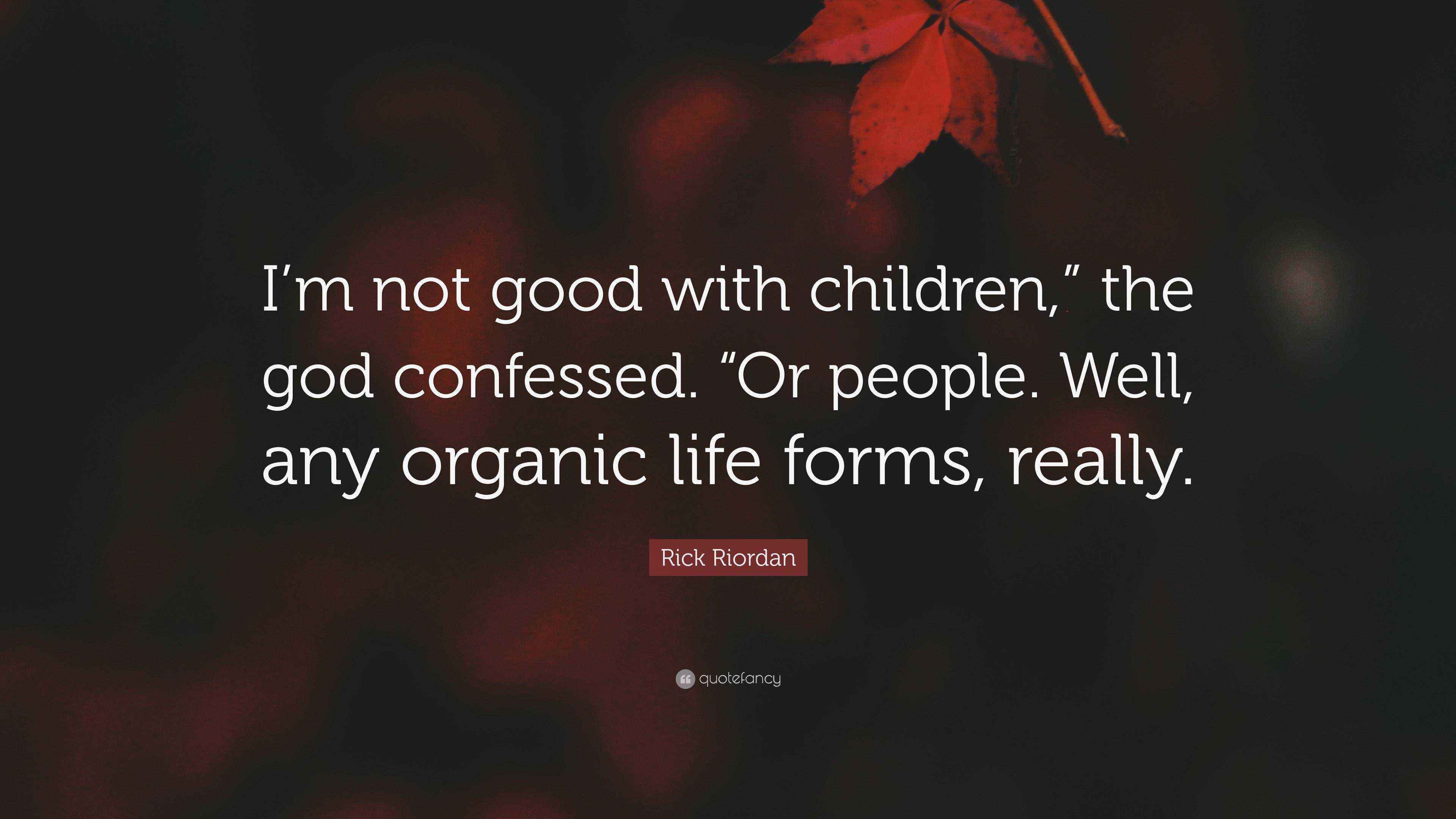 Rick Riordan Quote: “I’m not good with children,” the god confessed ...