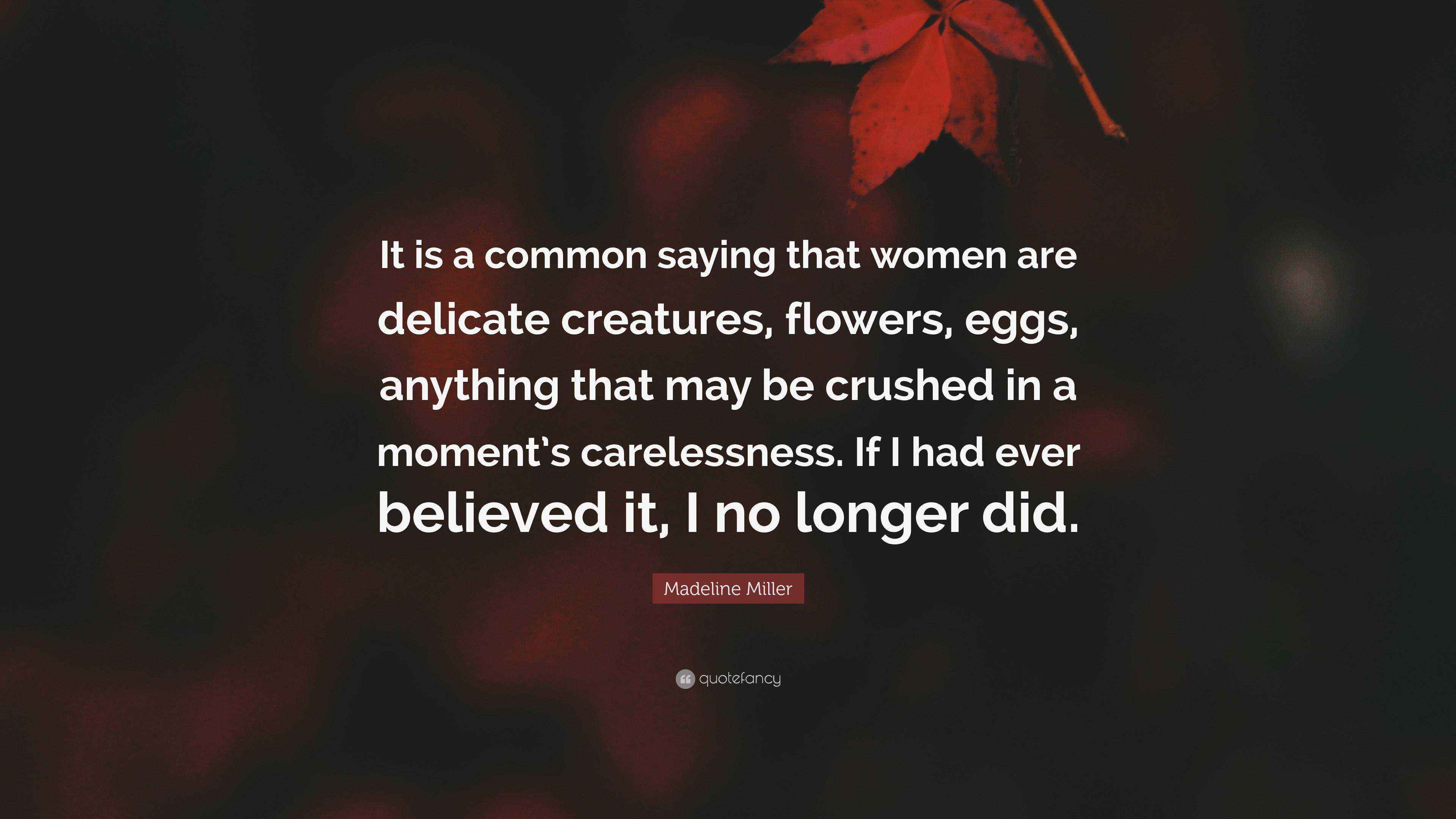 Madeline Miller Quote: “It is a common saying that women are delicate ...