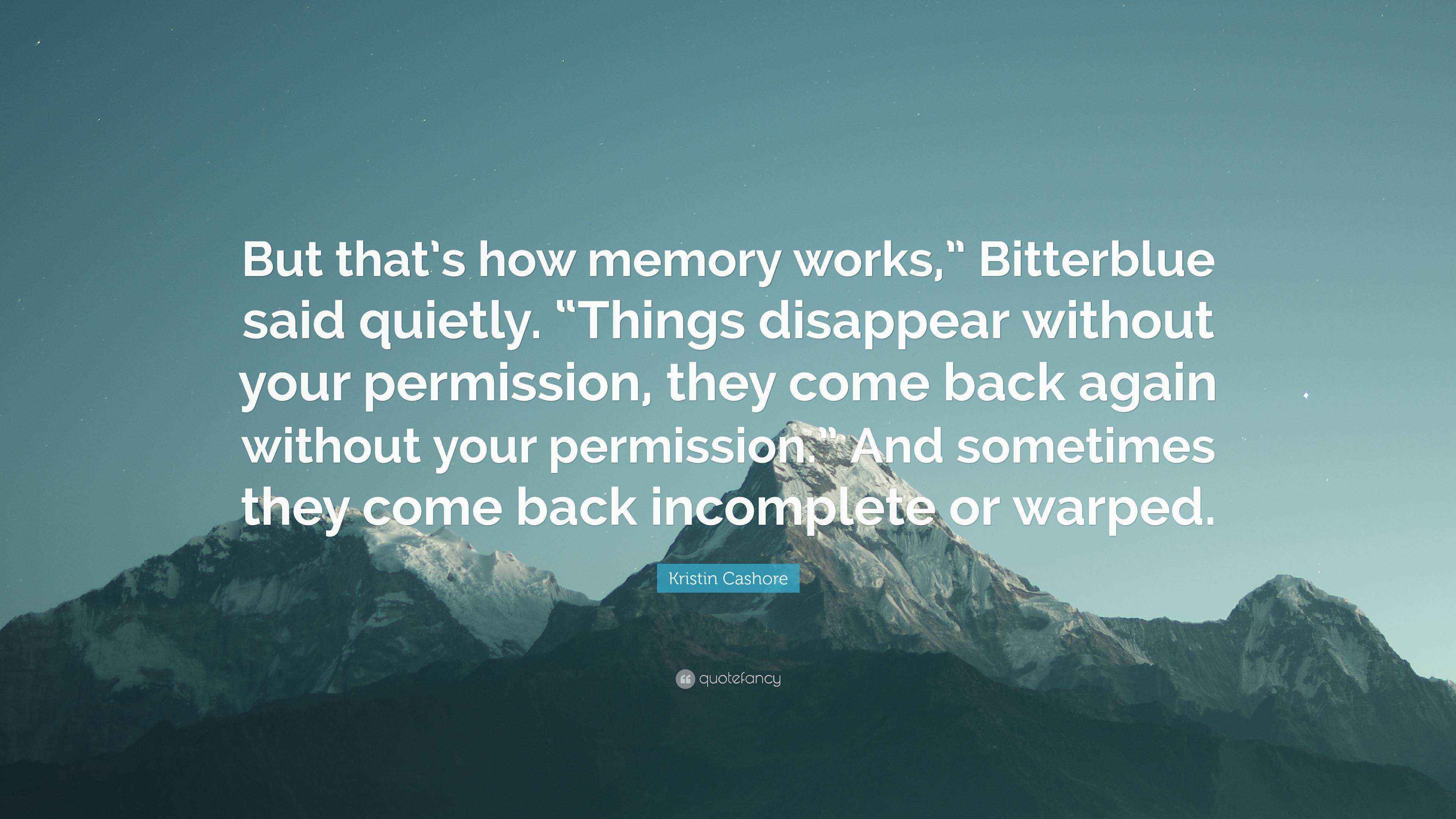 Kristin Cashore Quote: “But that’s how memory works,” Bitterblue said ...