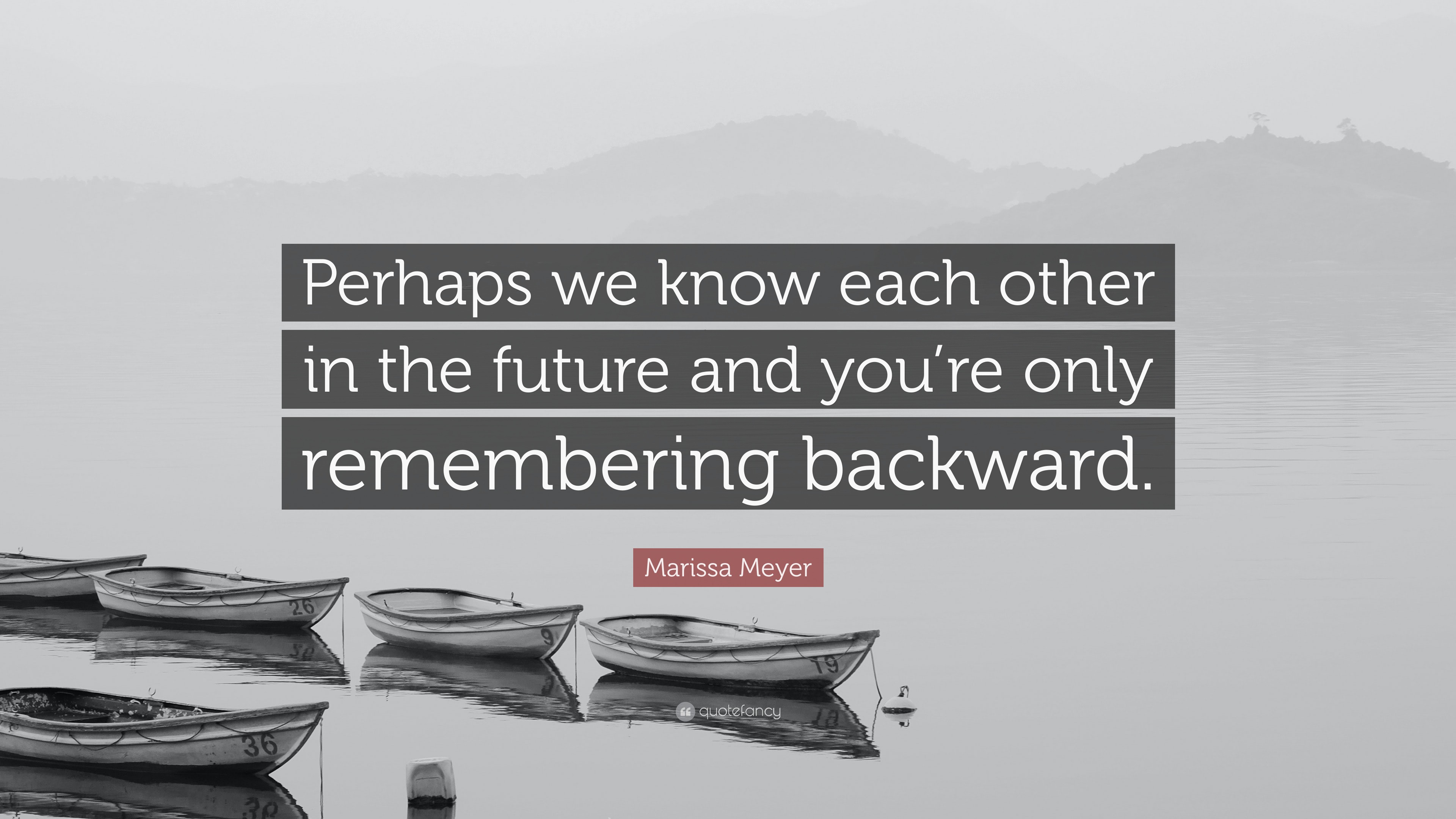 Marissa Meyer Quote: “Perhaps we know each other in the future and you ...