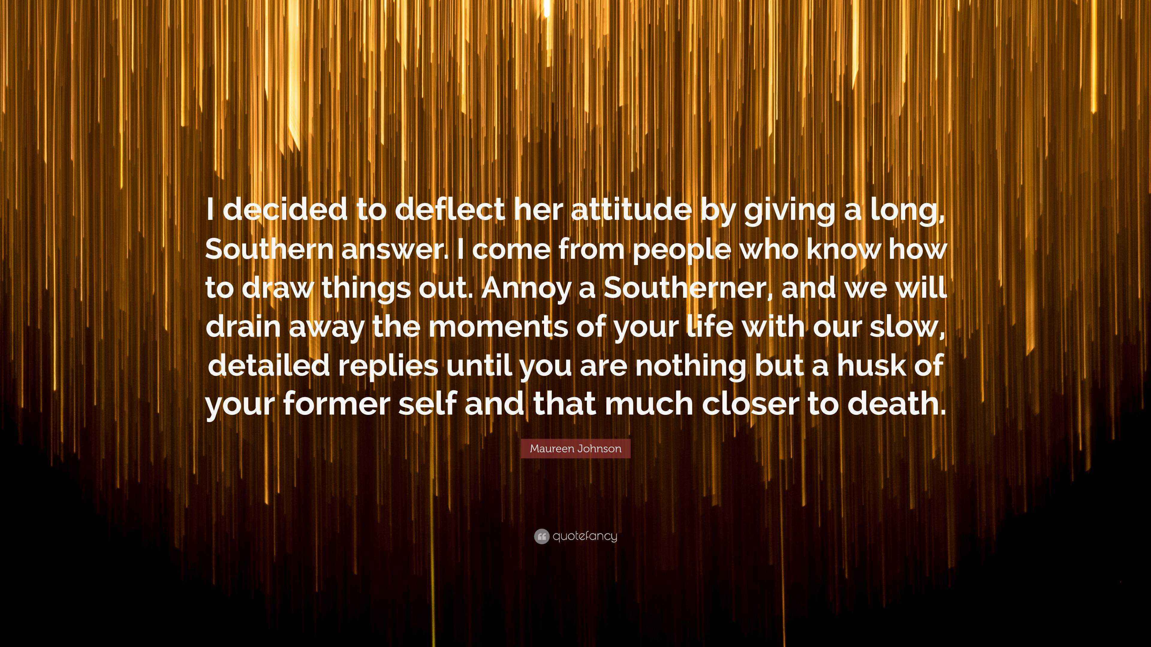 Maureen Johnson Quote: “I decided to deflect her attitude by giving a ...