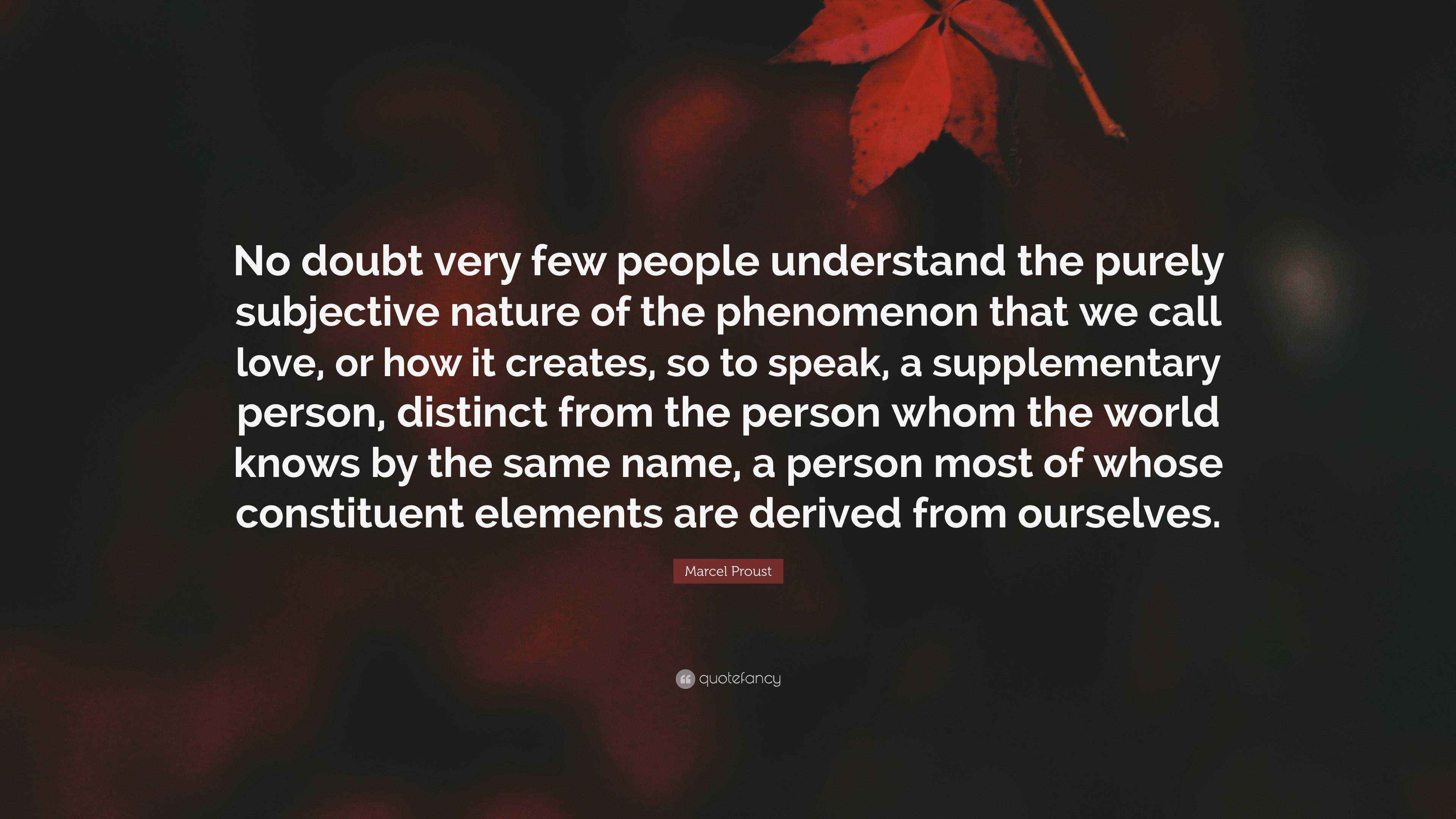 Marcel Proust Quote: “No doubt very few people understand the purely ...