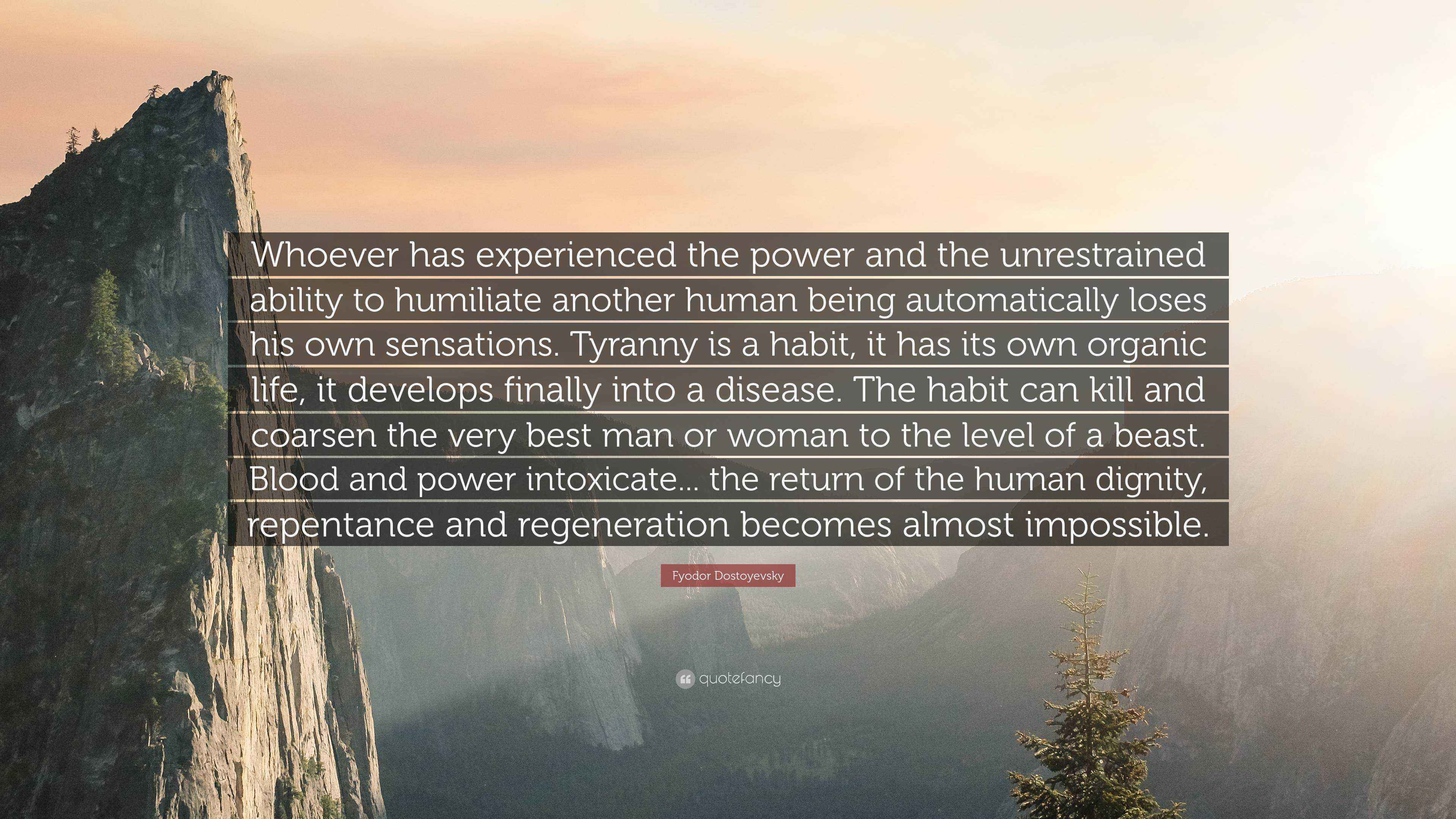 Fyodor Dostoyevsky Quote: “Whoever has experienced the power and the ...