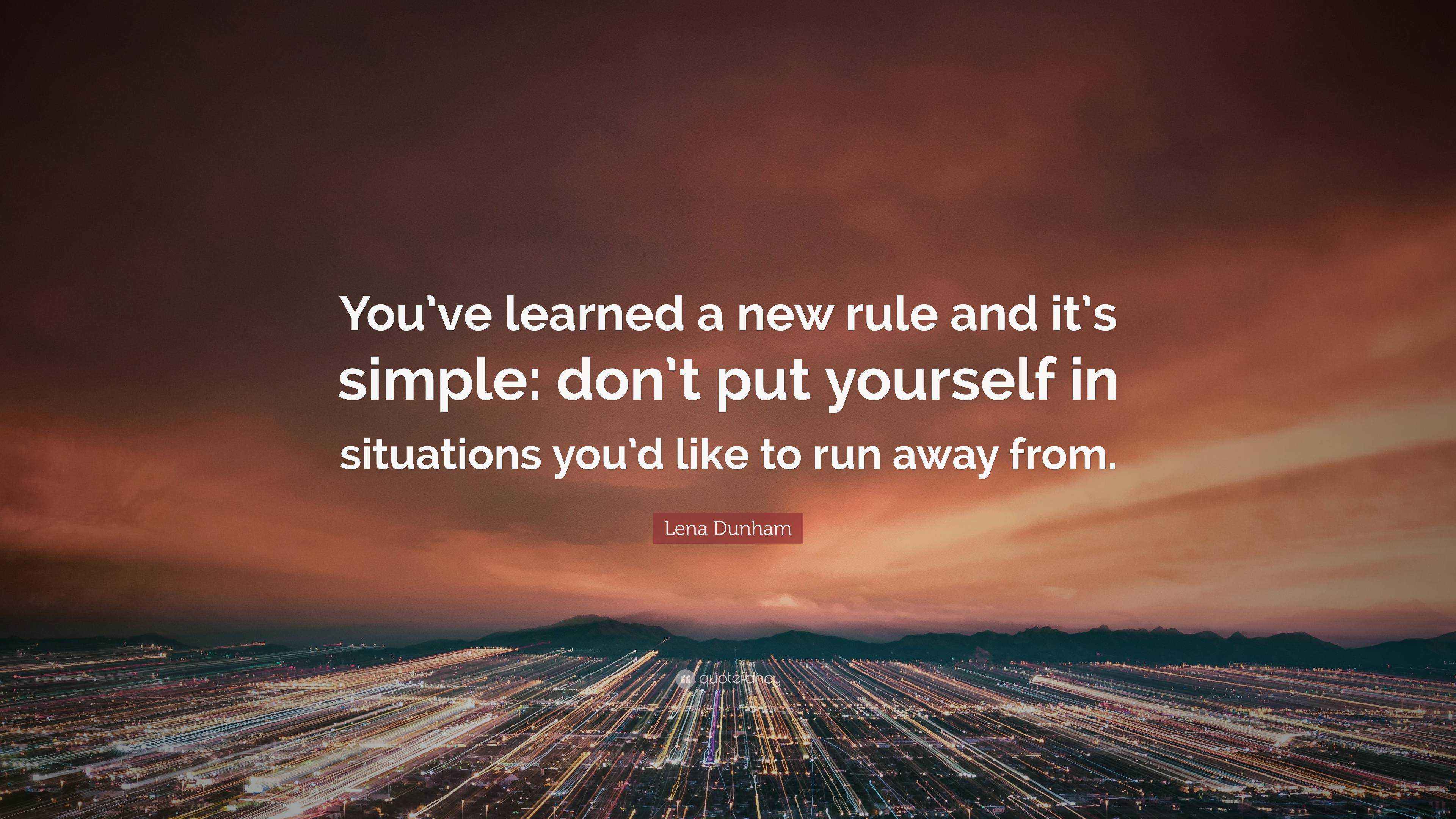 Lena Dunham Quote: “You’ve learned a new rule and it’s simple: don’t ...