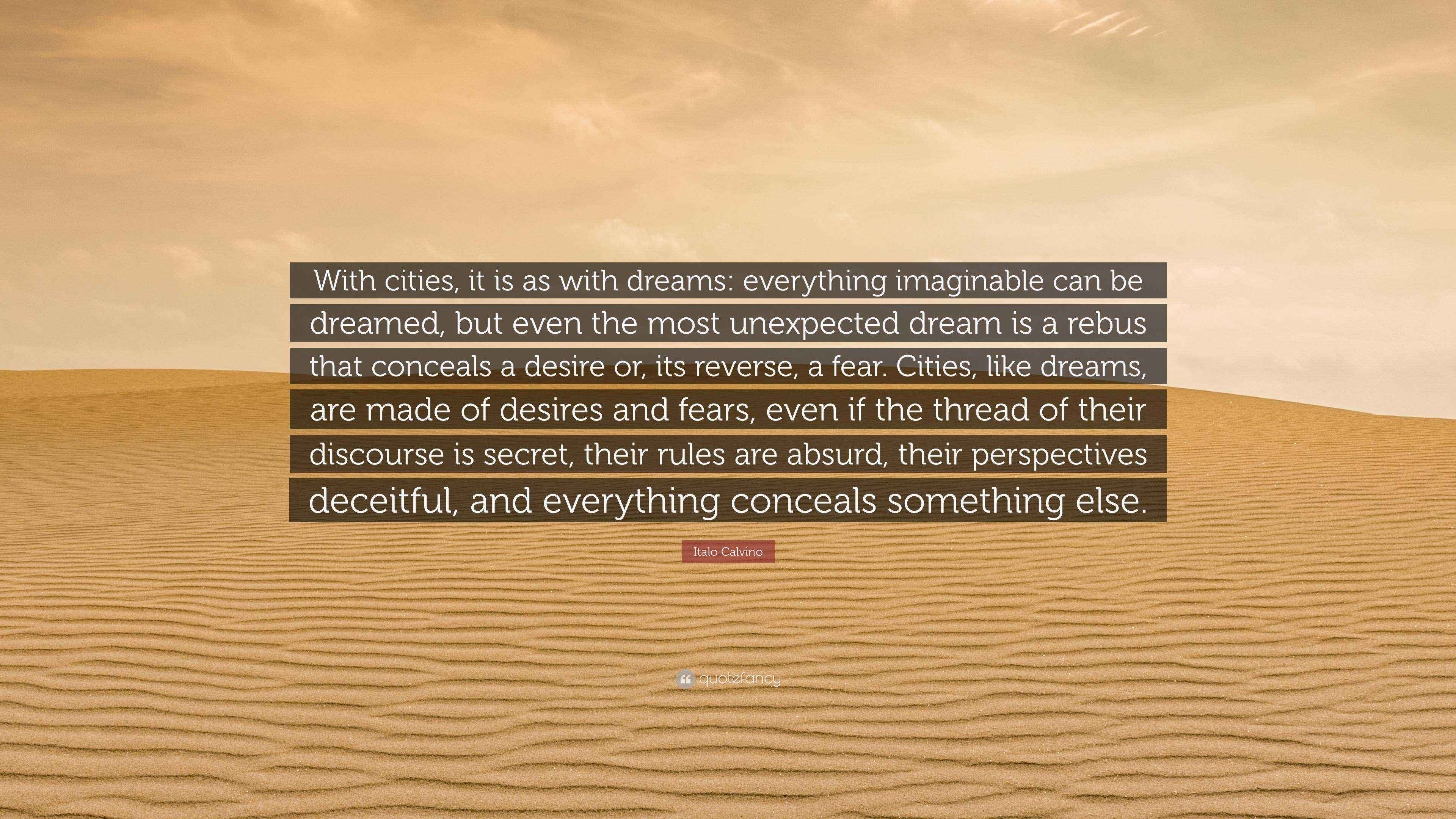Italo Calvino Quote: “With cities, it is as with dreams: everything ...