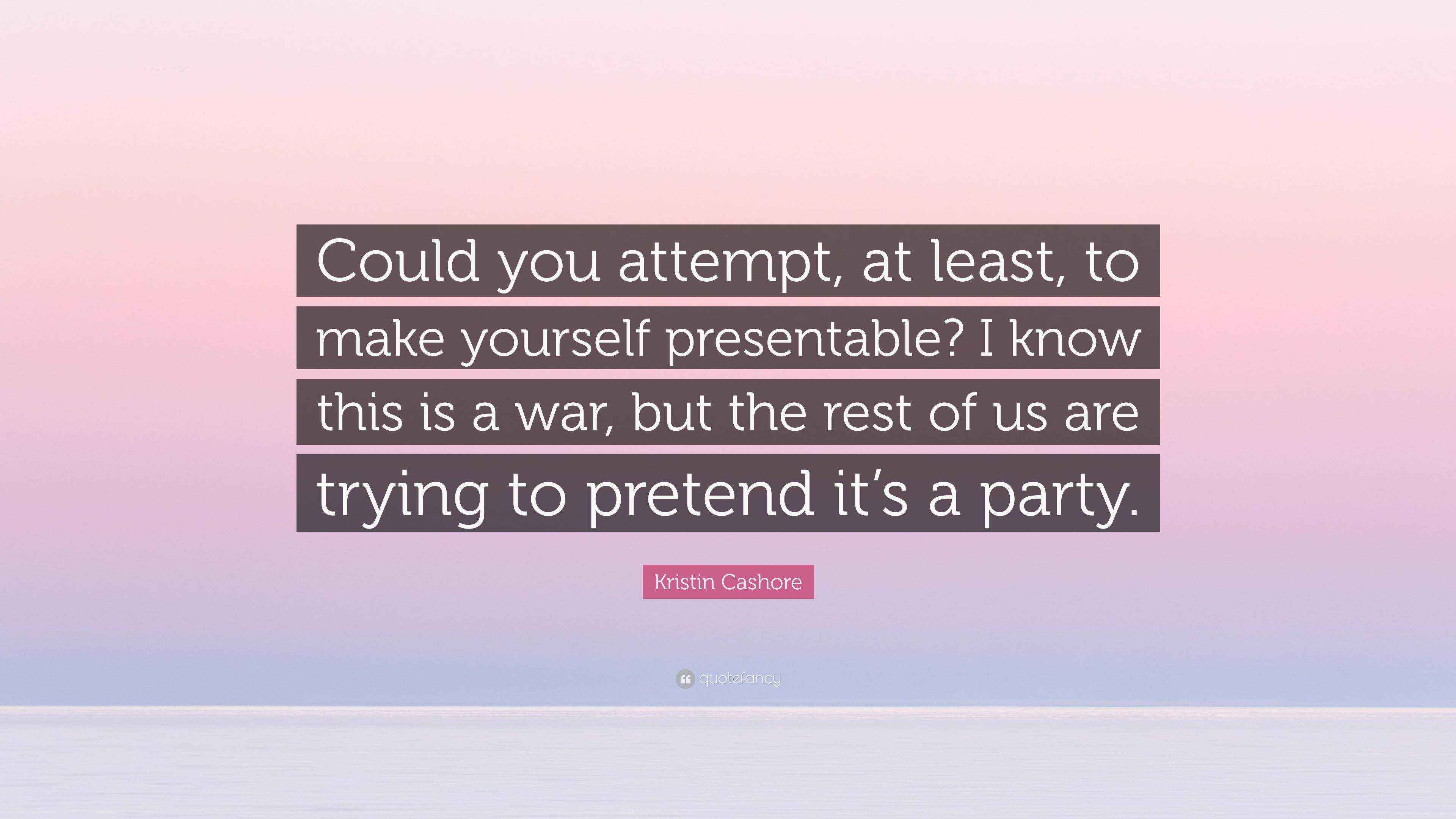 Kristin Cashore Quote: “Could you attempt, at least, to make yourself ...