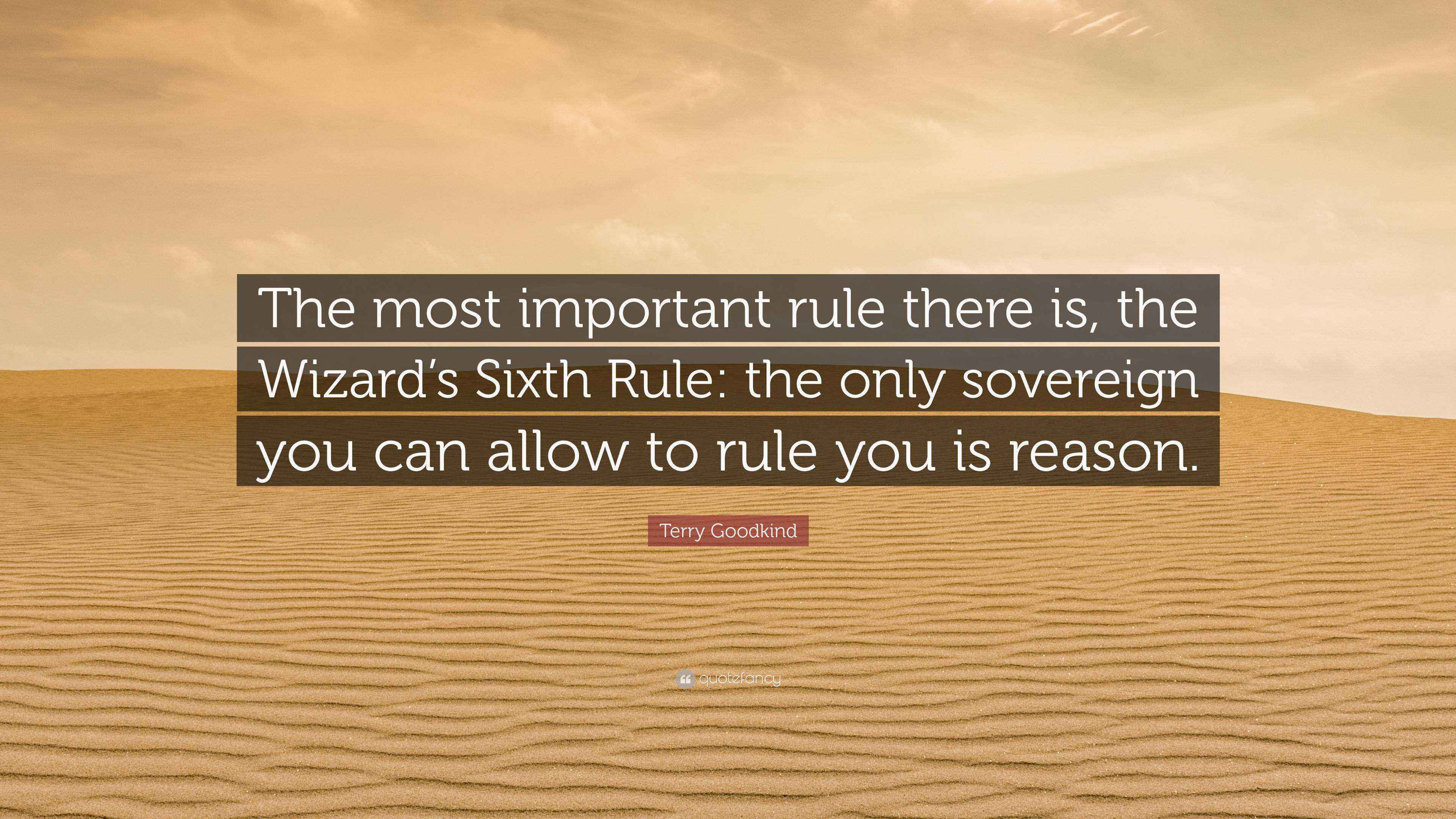 Terry Goodkind Quote: “The most important rule there is, the Wizard’s ...