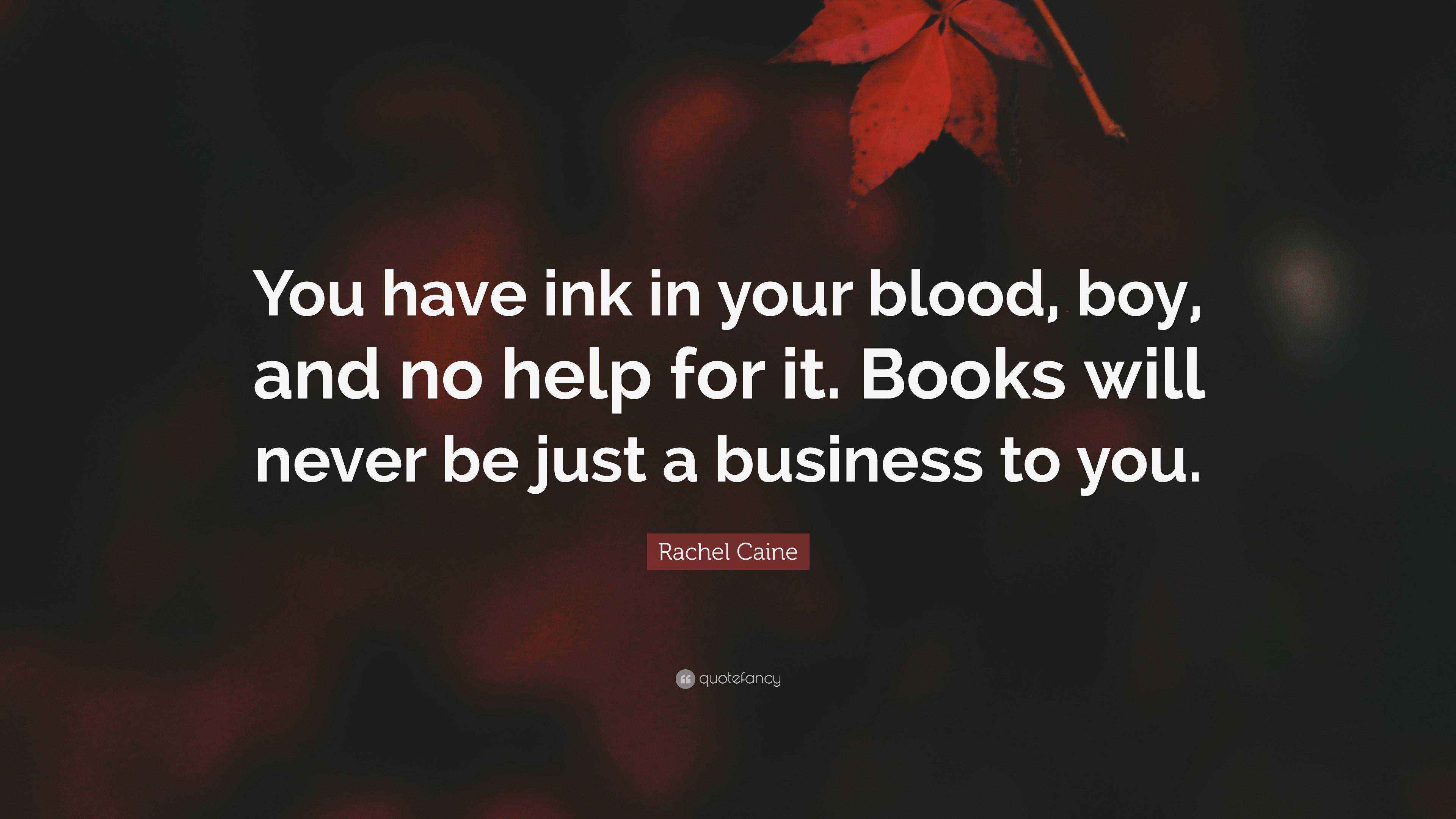 Rachel Caine Quote: “You have ink in your blood, boy, and no help for ...