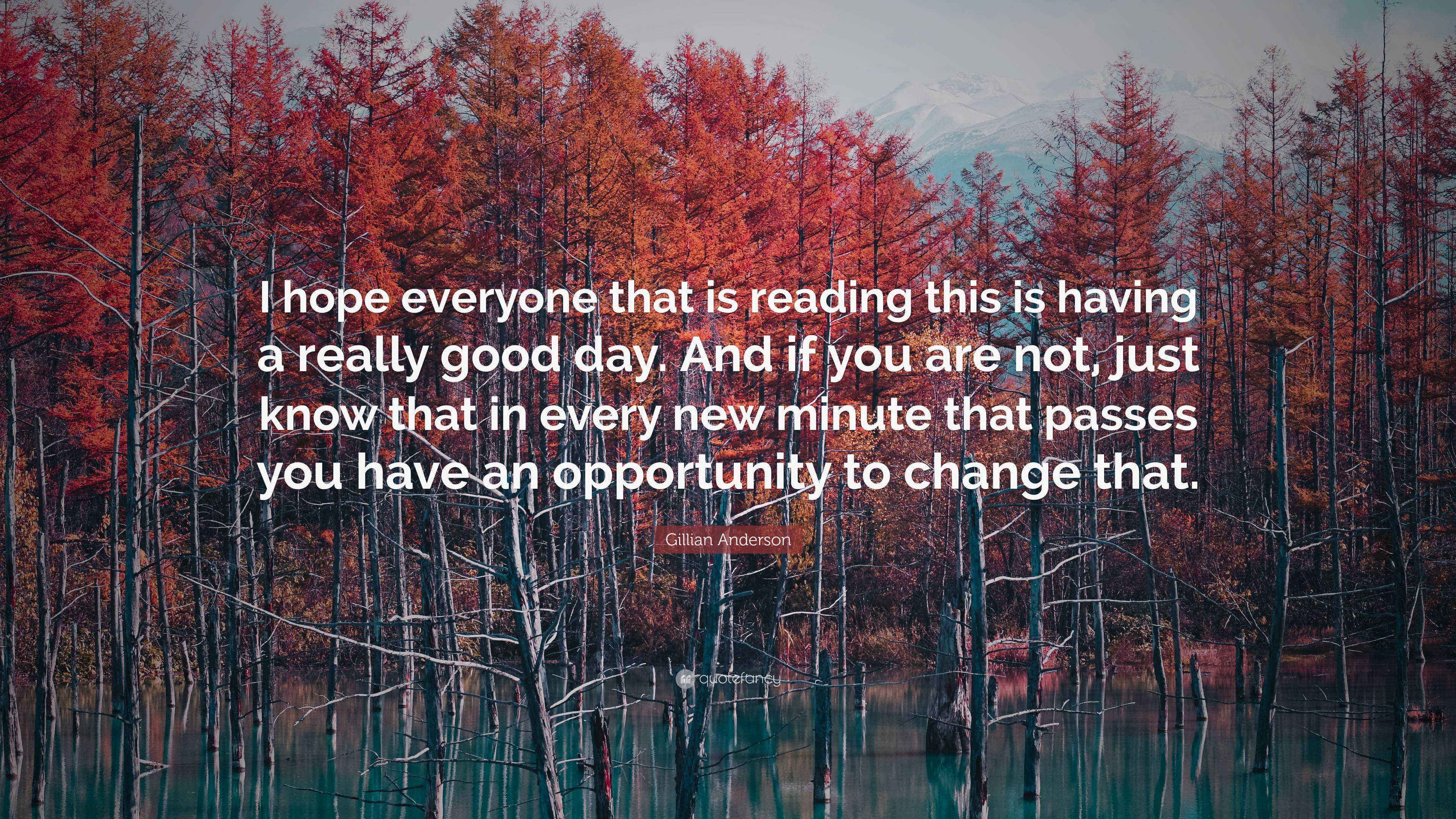 Gillian Anderson Quote: “I hope everyone that is reading this is having ...