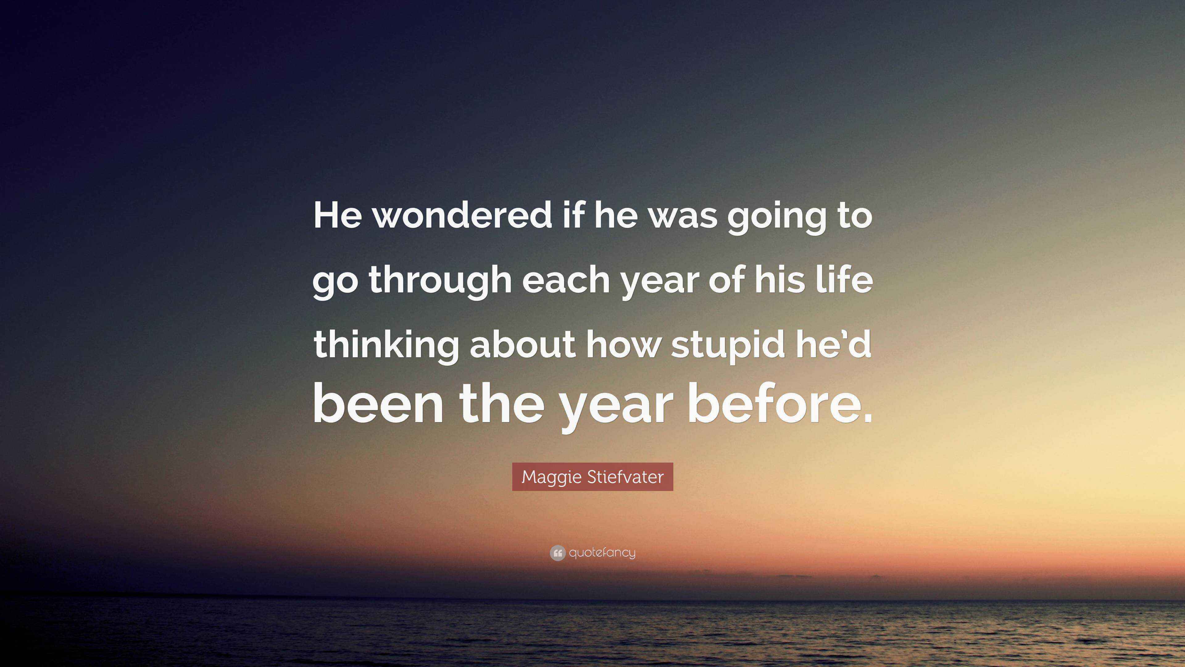 Maggie Stiefvater Quote: “He wondered if he was going to go through ...