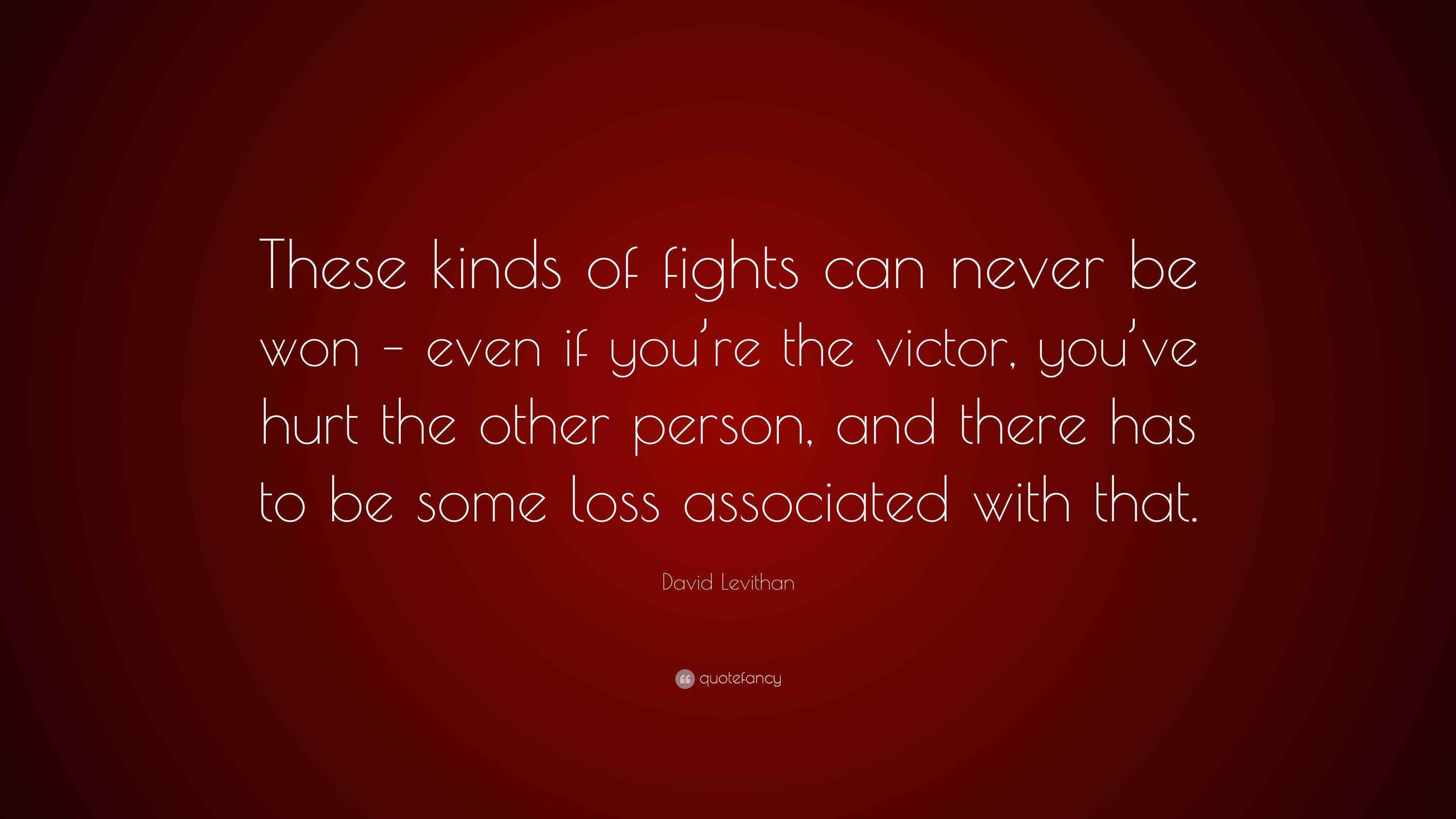 David Levithan Quote: “These kinds of fights can never be won – even if ...