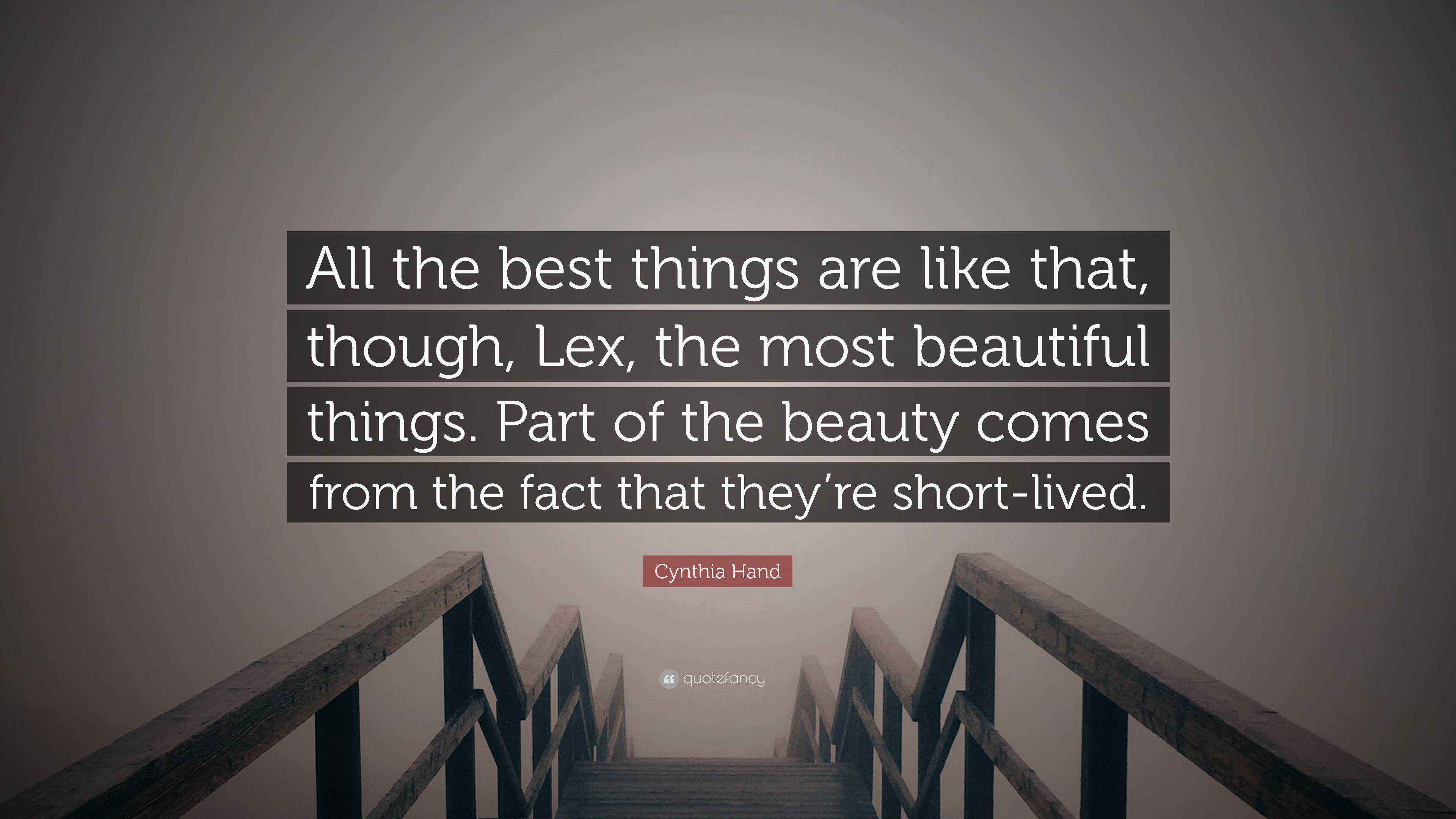 Cynthia Hand Quote: “All the best things are like that, though, Lex ...