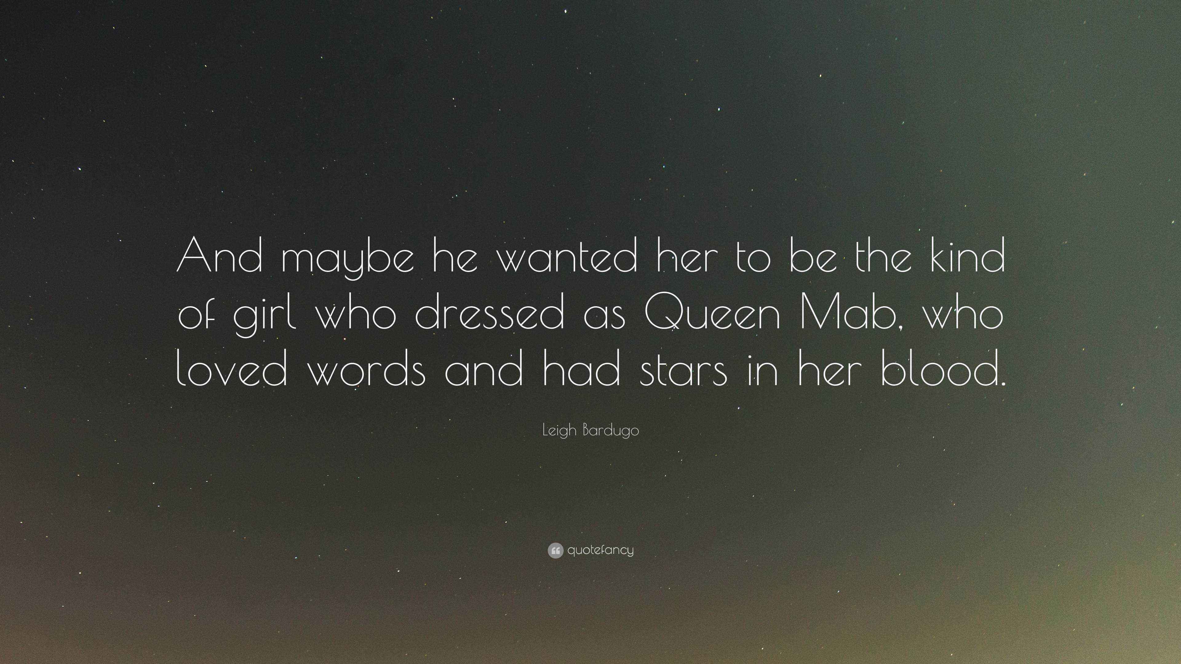 Leigh Bardugo Quote: “And maybe he wanted her to be the kind of girl ...