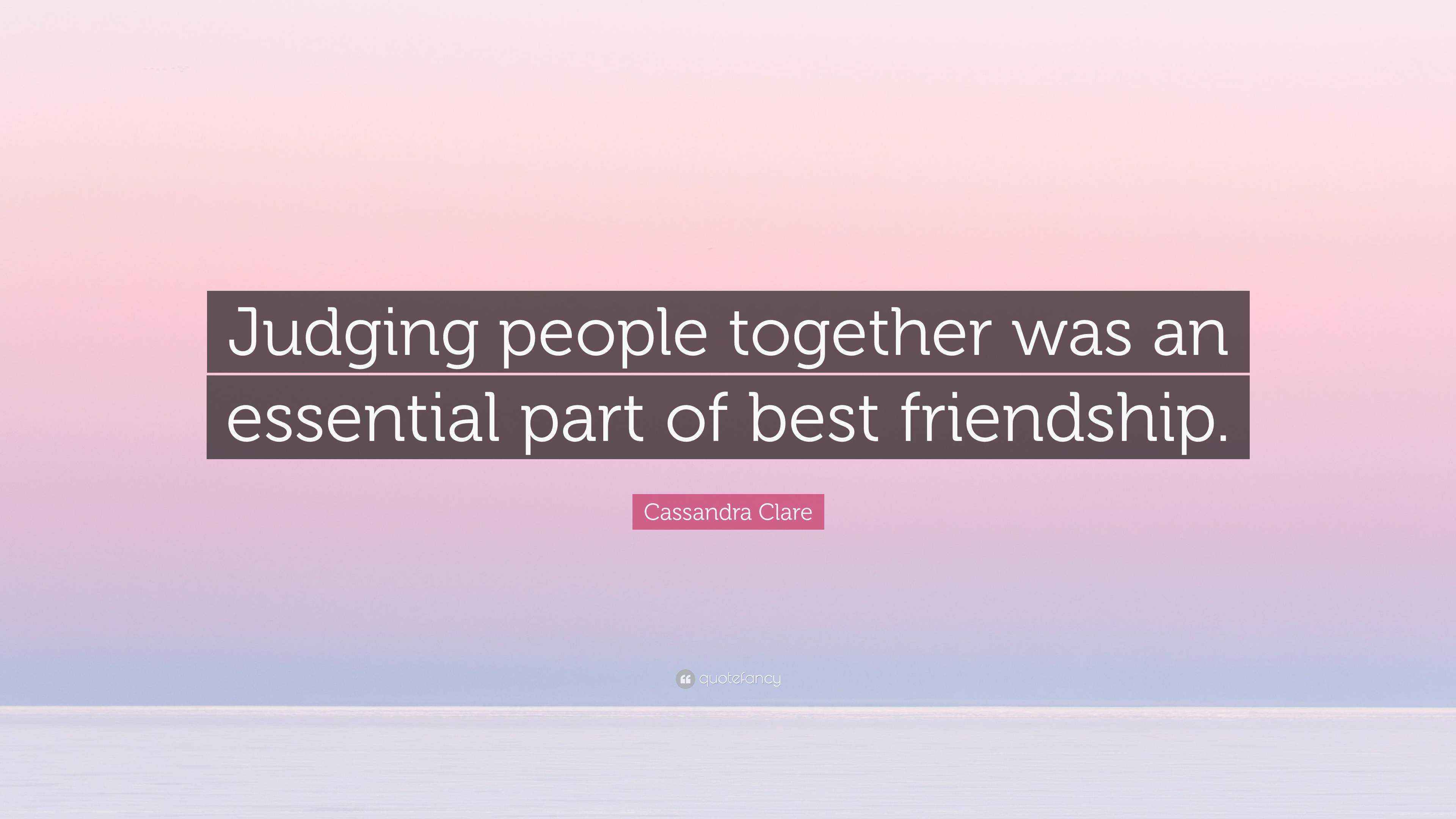 Cassandra Clare Quote: “Judging people together was an essential part ...