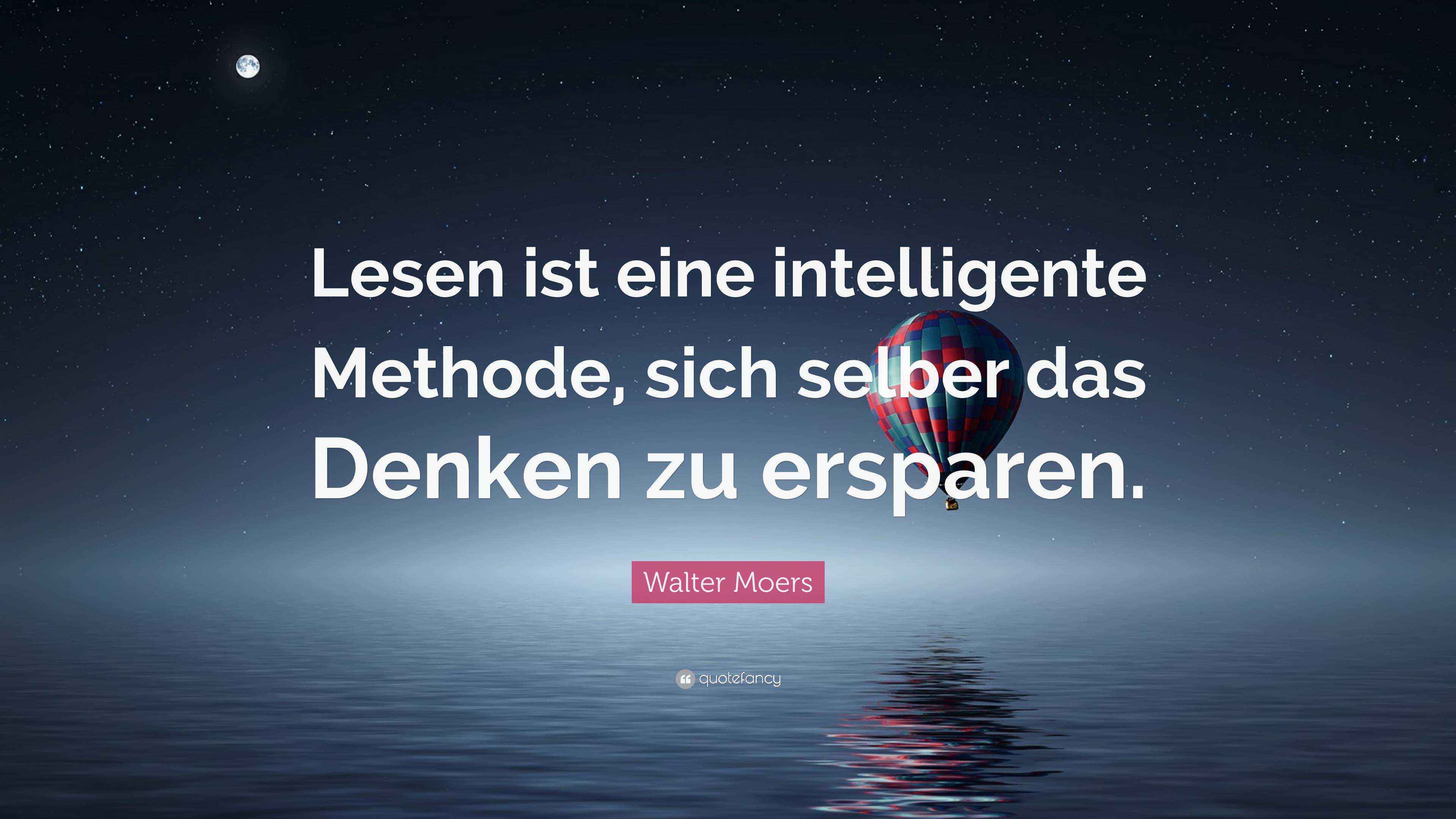 Walter Moers Quote: “Lesen ist eine intelligente Methode, sich selber ...