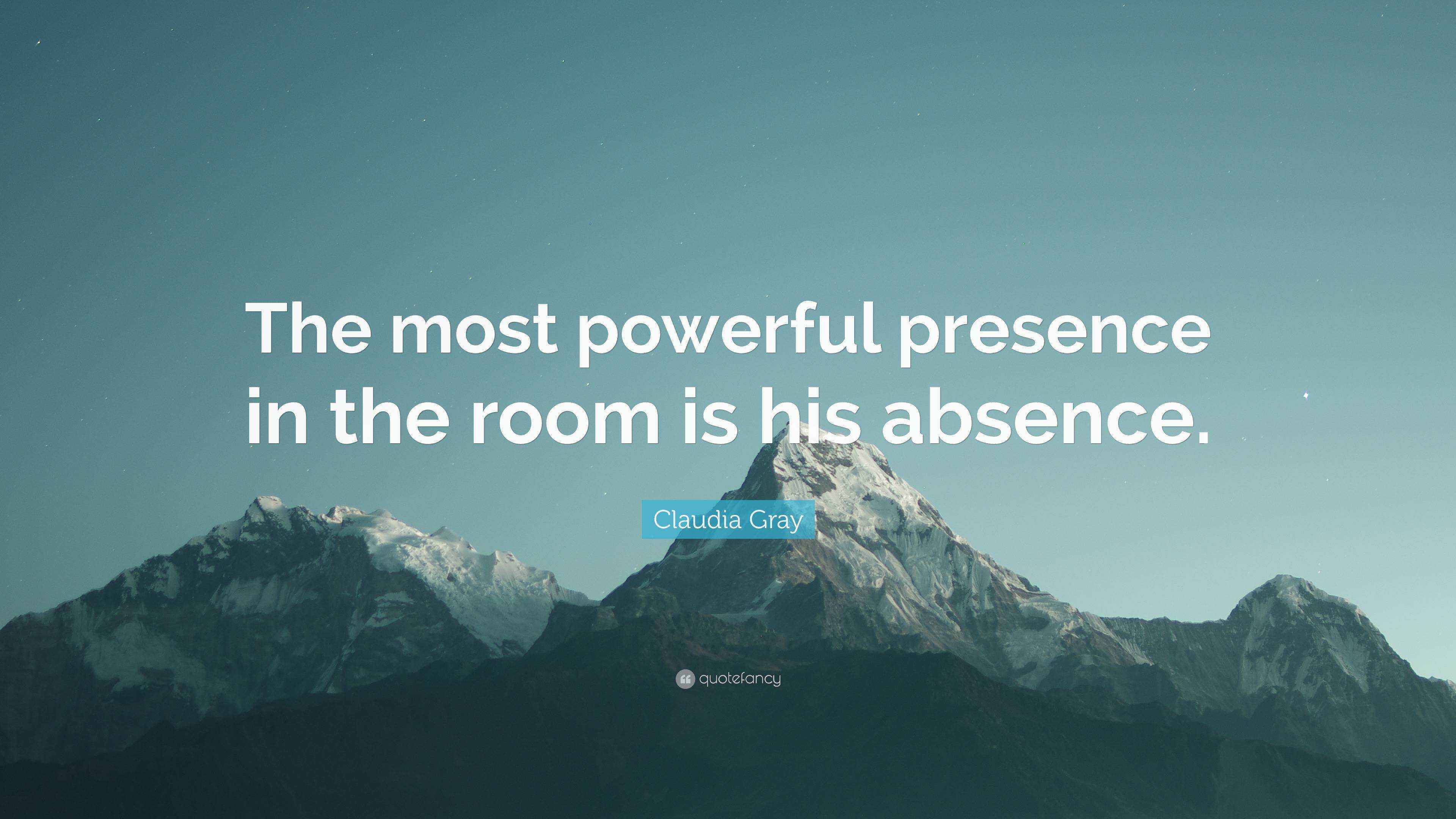 Claudia Gray Quote: “The most powerful presence in the room is his ...
