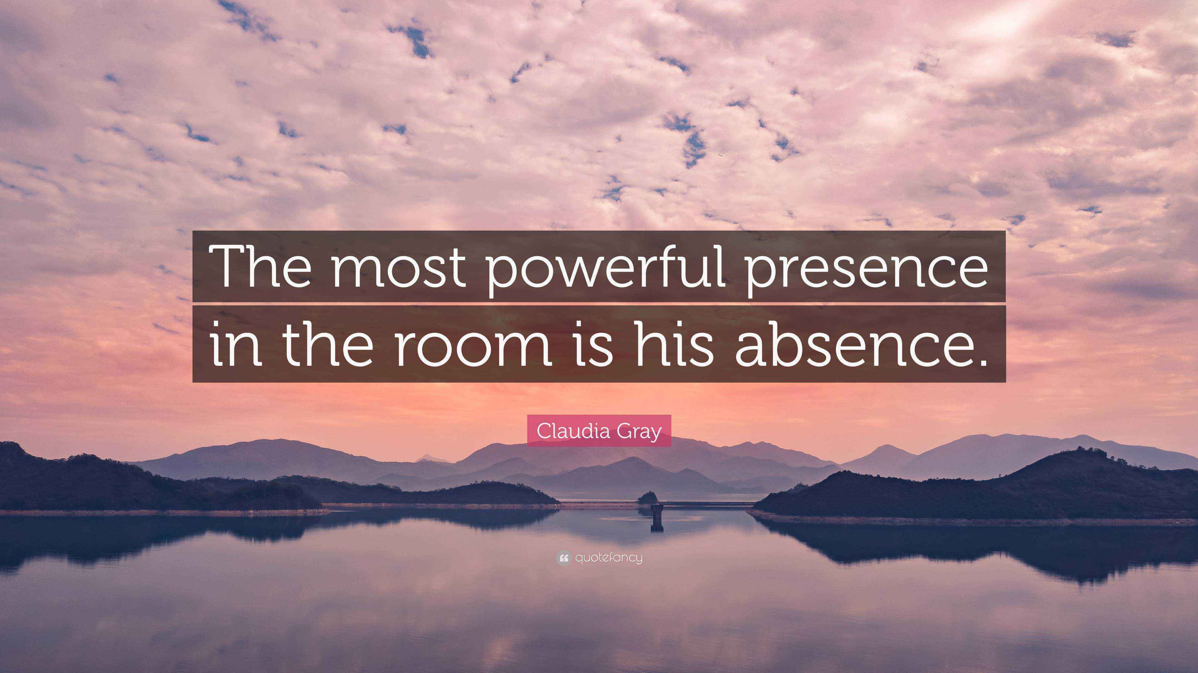 Claudia Gray Quote: “The most powerful presence in the room is his ...