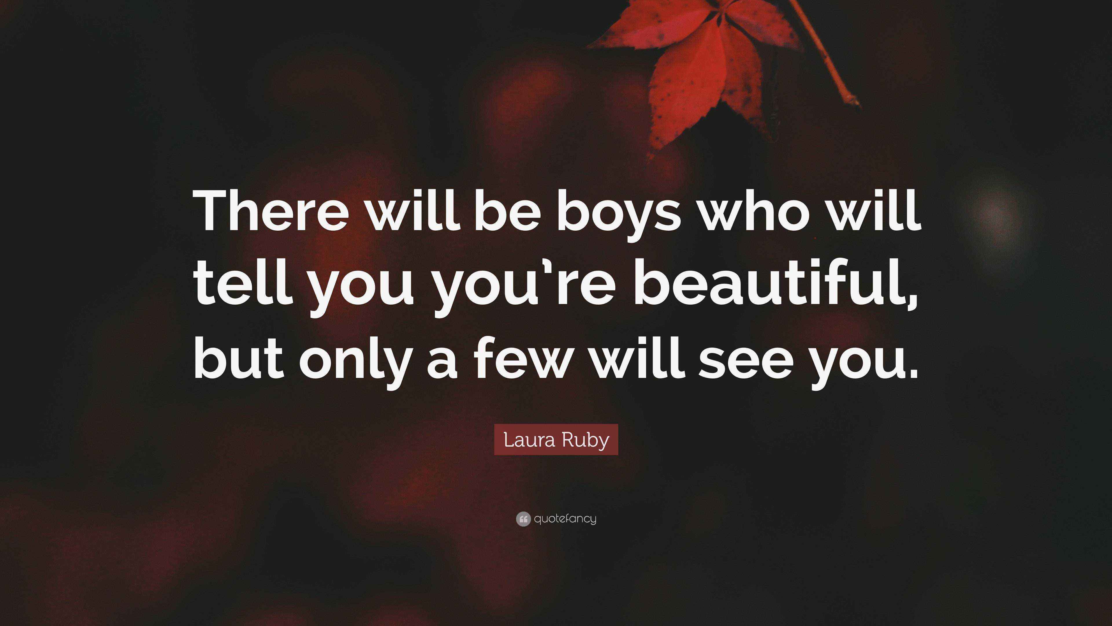 Laura Ruby Quote: “There will be boys who will tell you you’re ...