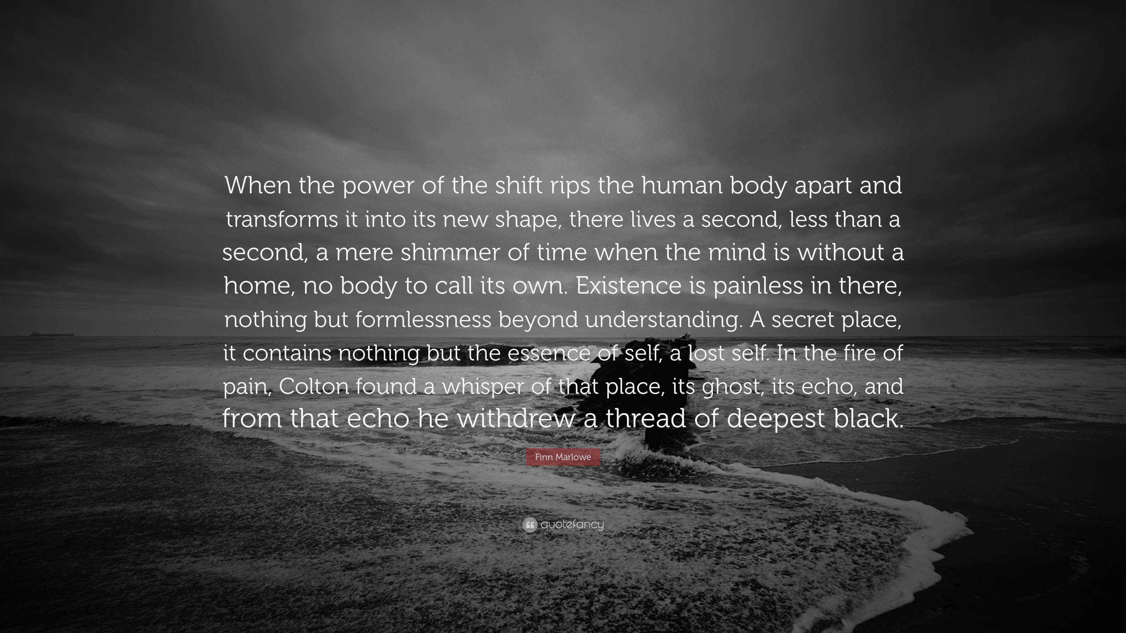 Finn Marlowe Quote: “When the power of the shift rips the human body ...