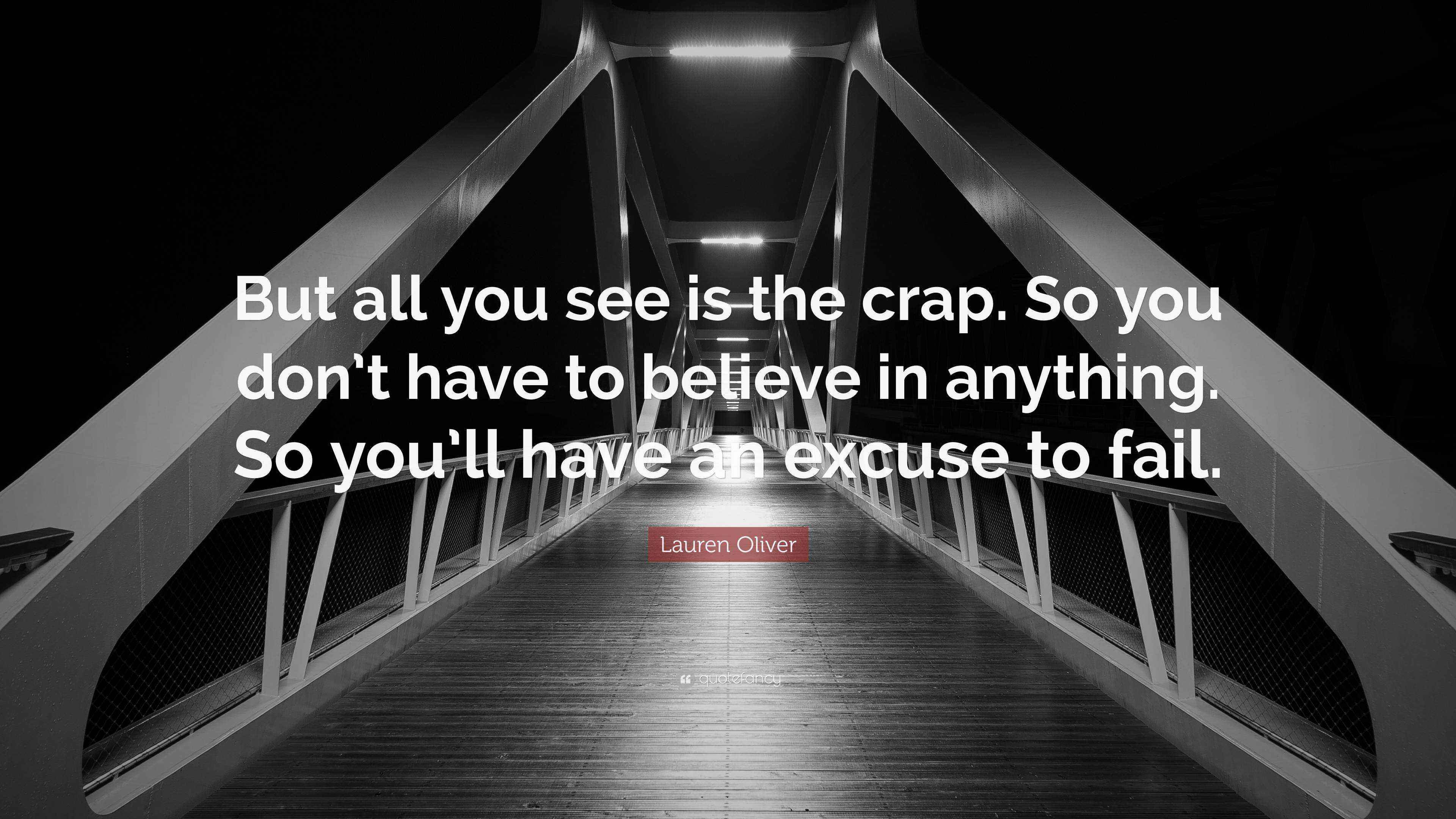 Lauren Oliver Quote: “But all you see is the crap. So you don’t have to ...