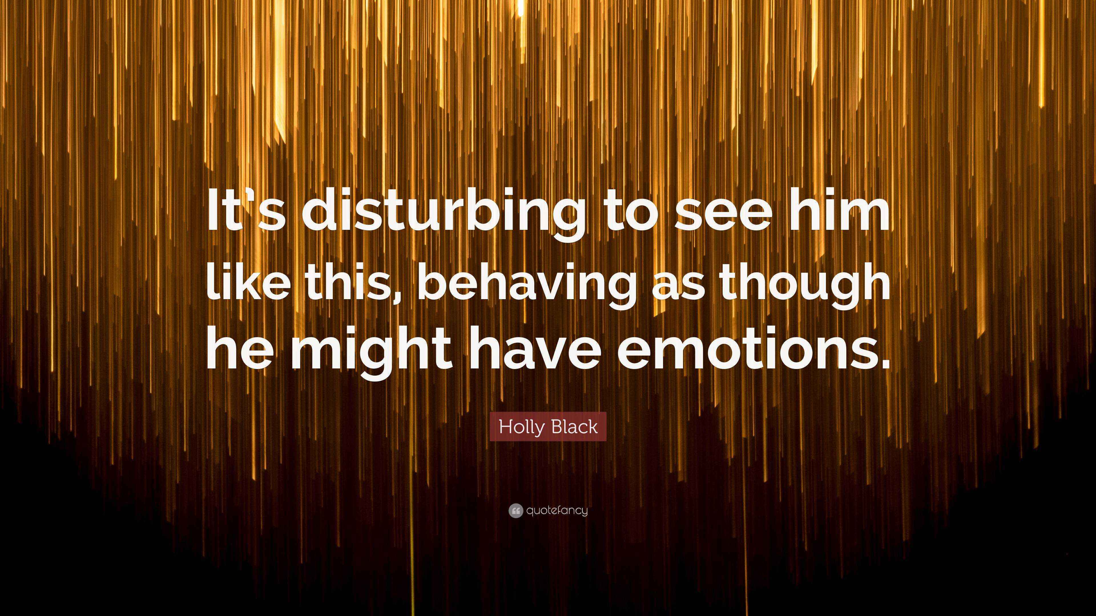 Holly Black Quote: “It’s disturbing to see him like this, behaving as ...
