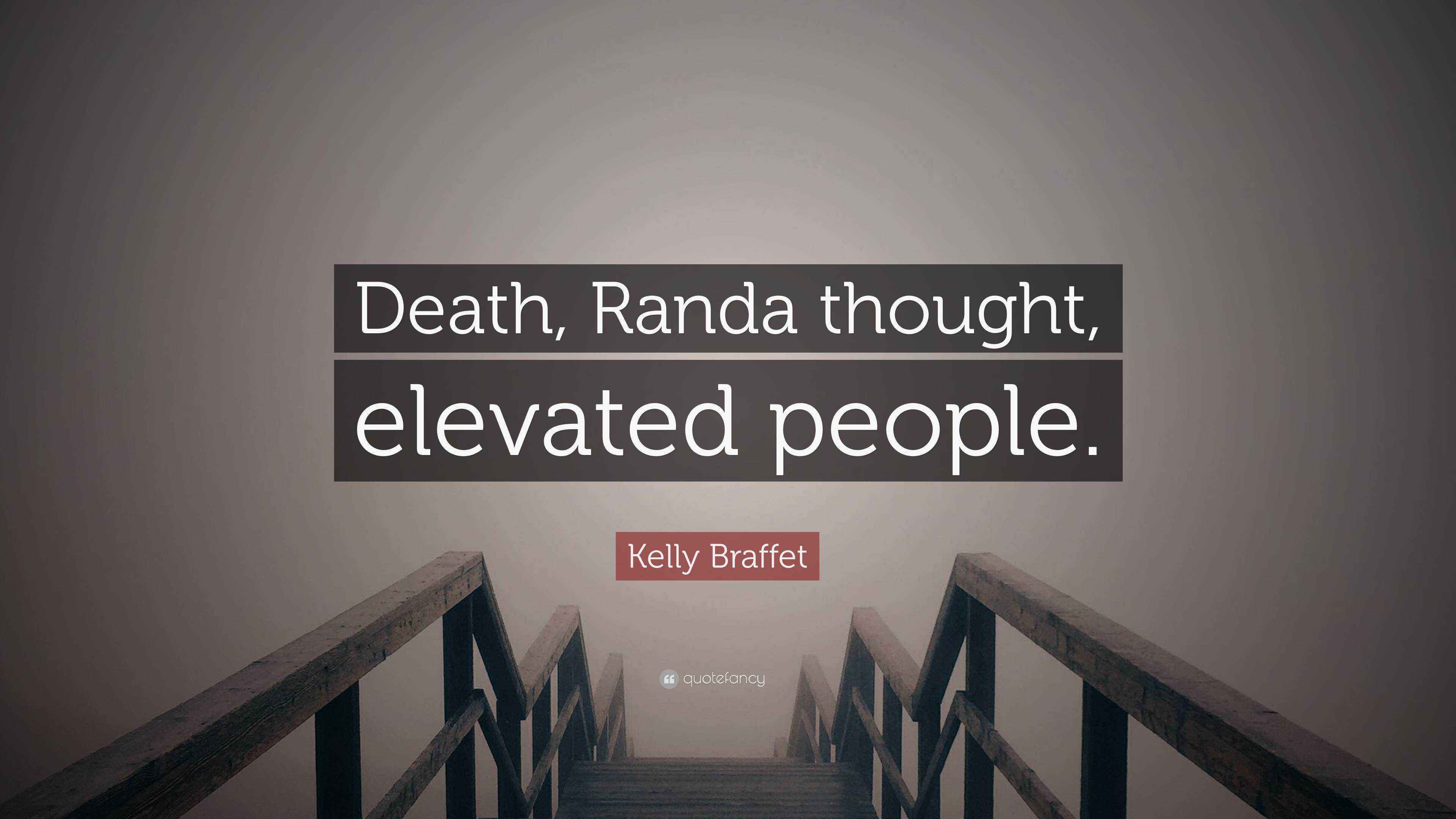 Kelly Braffet Quote: “Death, Randa thought, elevated people.”