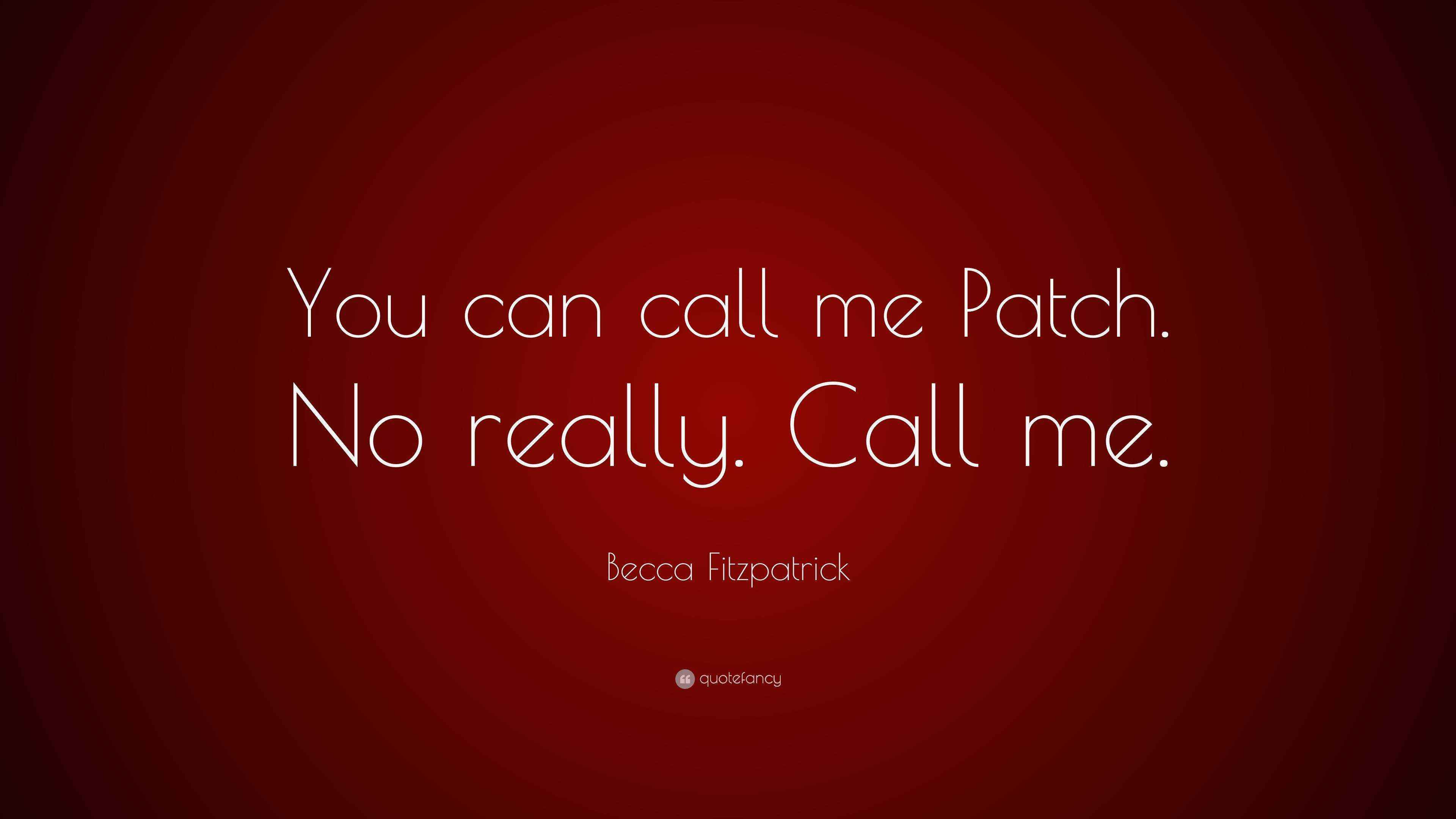 Becca Fitzpatrick Quote: “You can call me Patch. No really. Call me.”