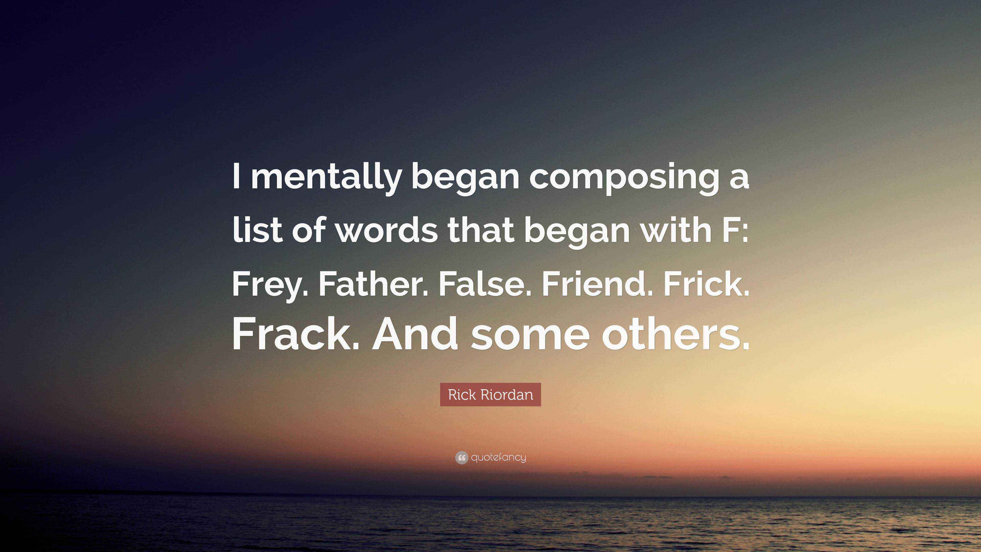 Rick Riordan Quote: “I mentally began composing a list of words that ...