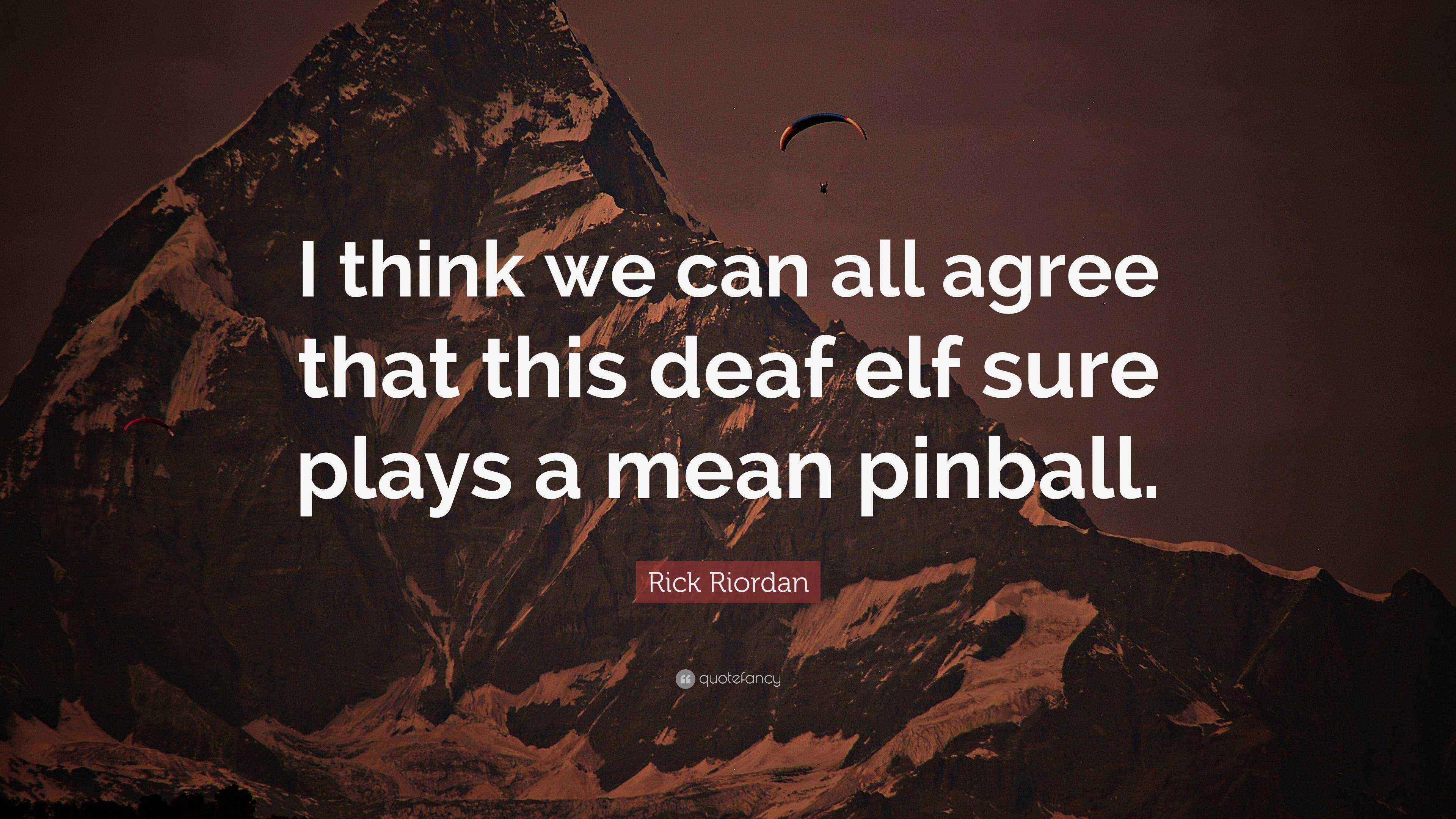 Rick Riordan Quote: “I think we can all agree that this deaf elf sure ...